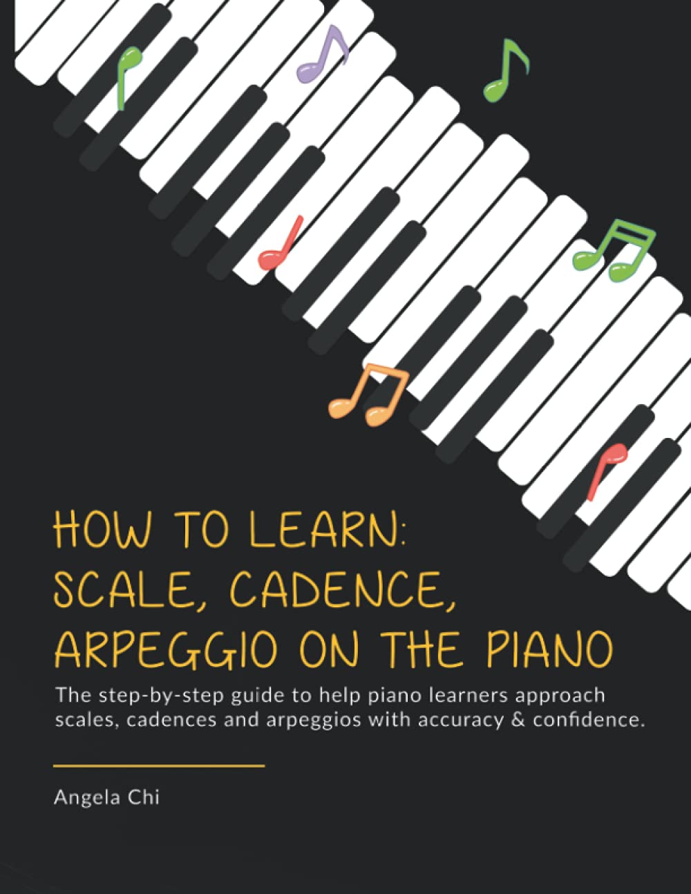 How to learn: scale, cadence, arpeggio on the piano: The step-by-step guide to help piano ...