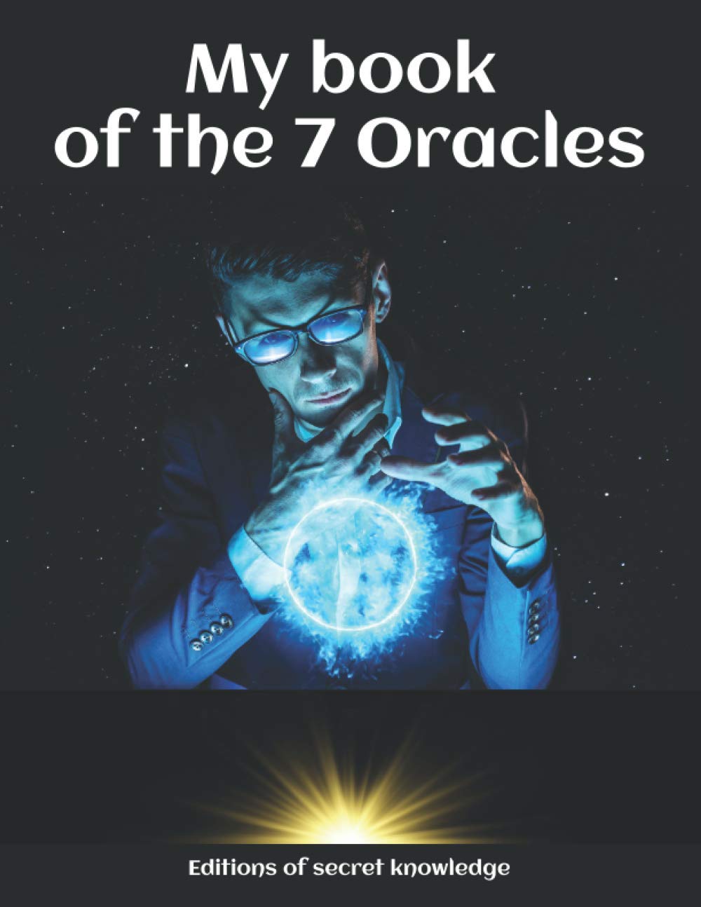 My Book Of The 7 Oracles Divinatory Oracles To Know Everything About Your Future In A Simple 
