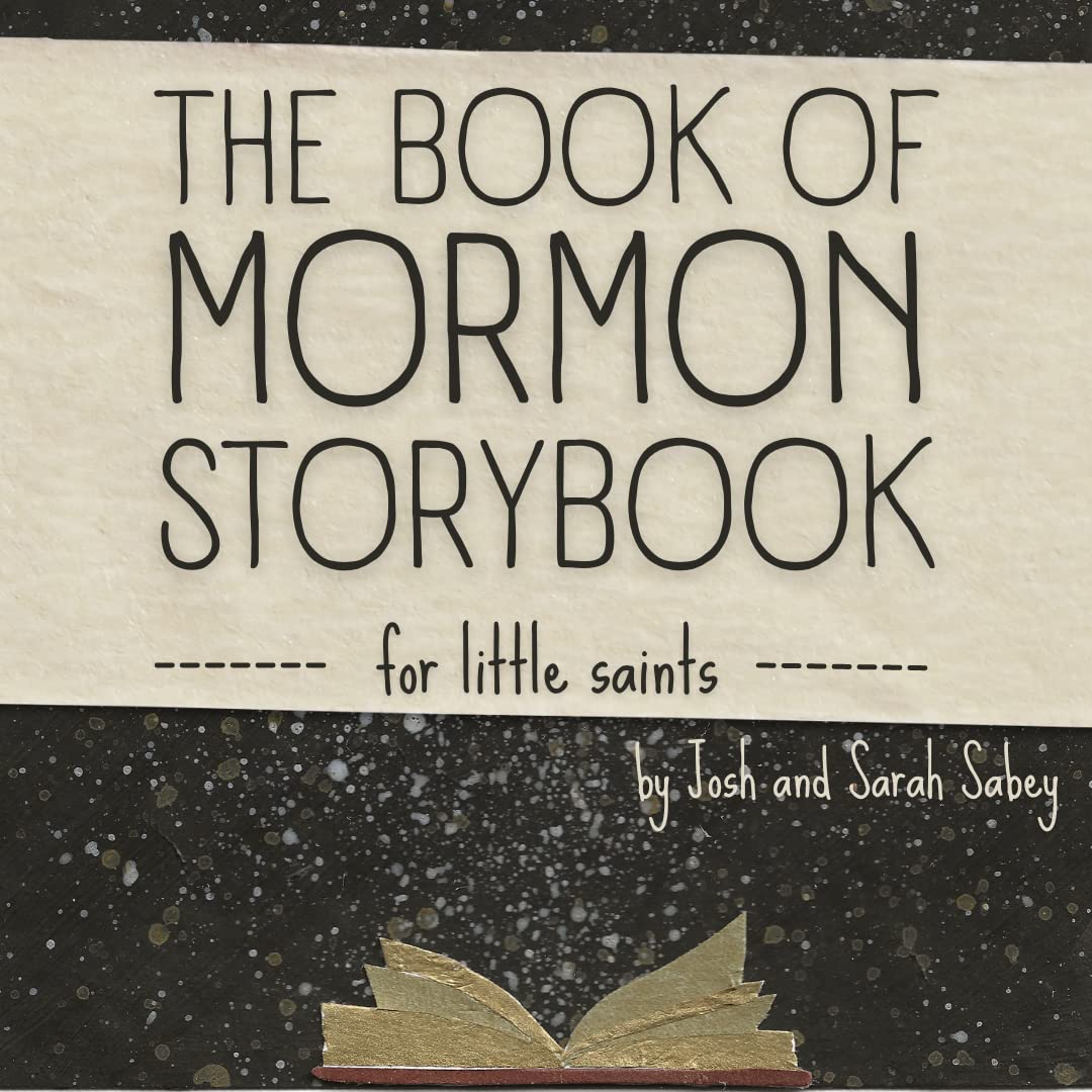 The Book of Mormon Storybook by Josh and Sarah Sabey | Goodreads