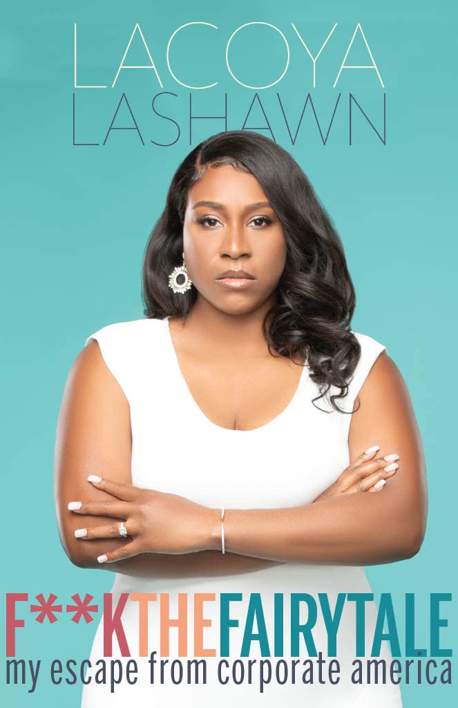 F**k the Fairytale: “My Escape From Corporate America” by LaCoya ...