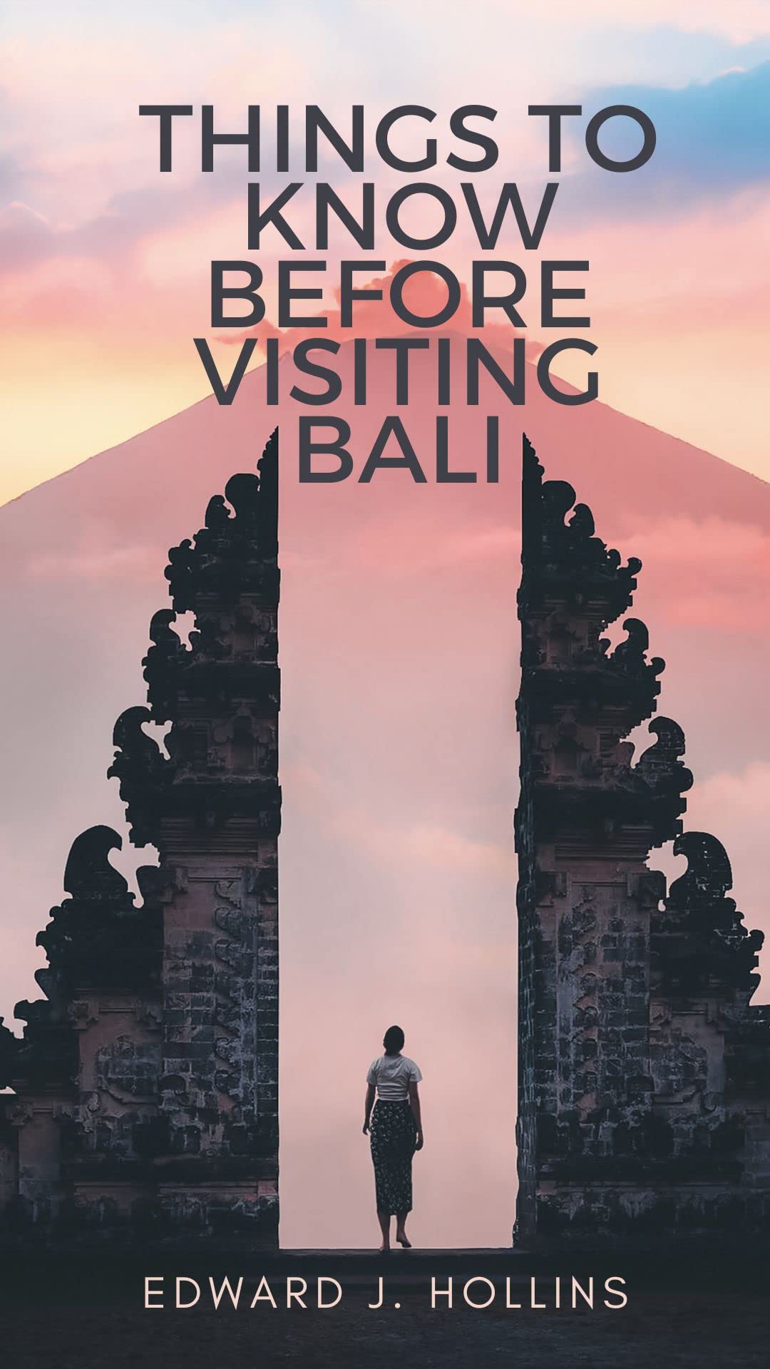 THINGS TO KNOW BEFORE VISITING BALI by EDWARD J. HOLLINS | Goodreads