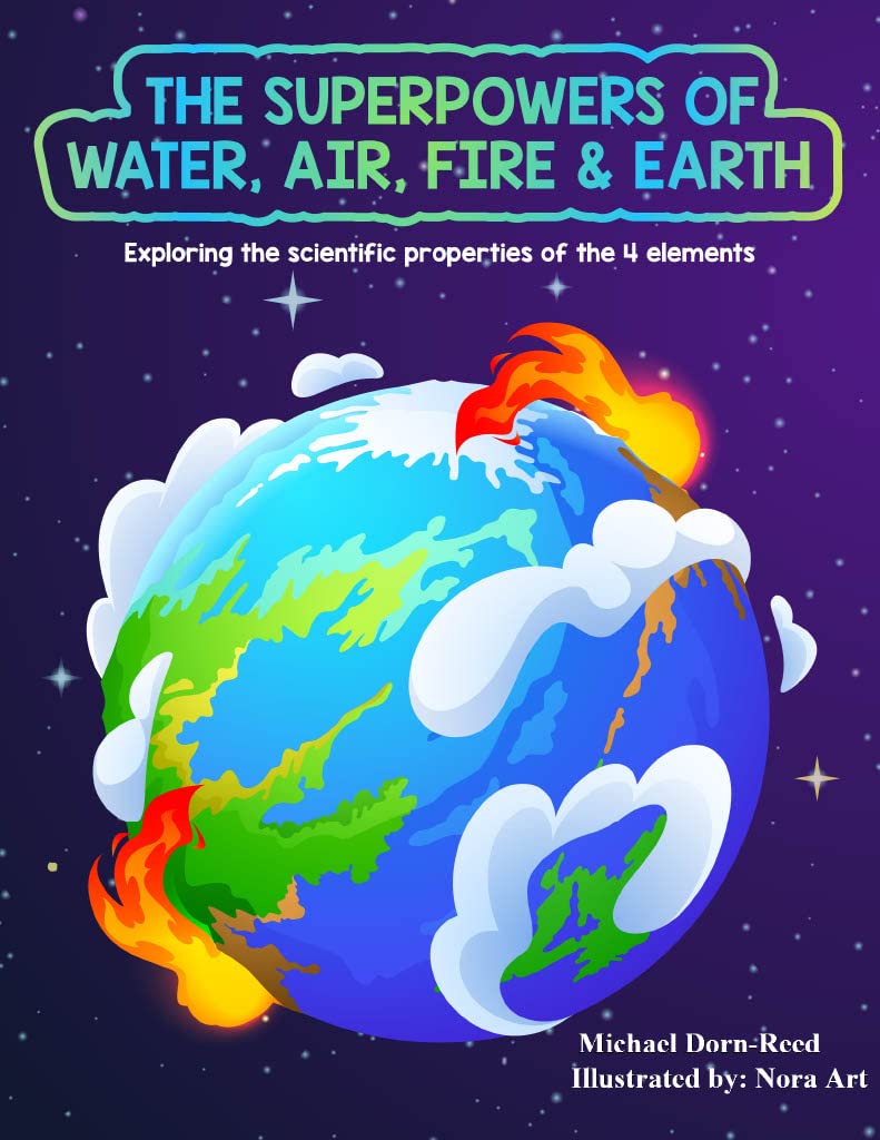 The Superpowers of Water, Air, Fire & Earth: Exploring the scientific ...