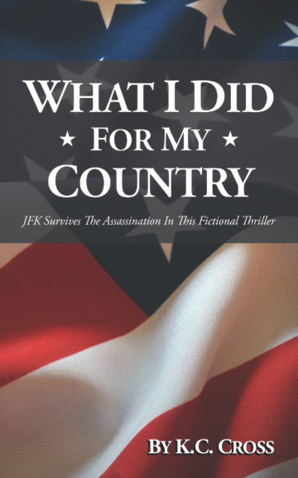 What I Did For My Country by K.C. Cross | Goodreads