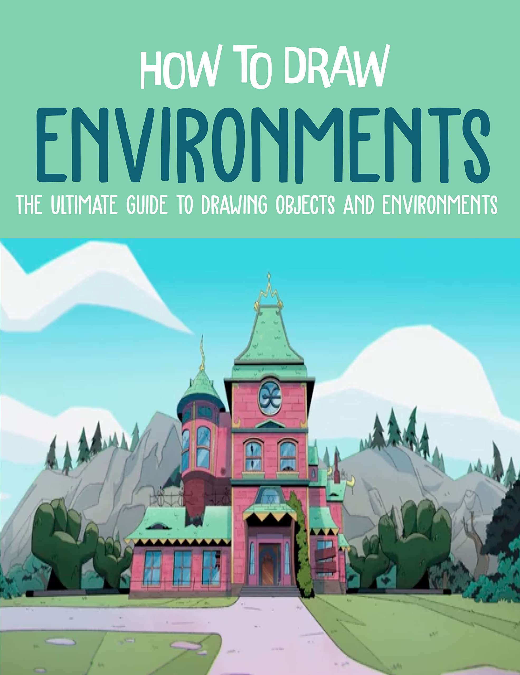 HOW TO DRAW environments: The Ultimate guide to drawing objects and ...