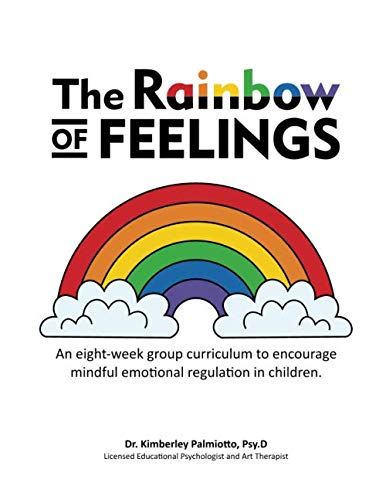 The Rainbow of Feelings: An 8-Week Group Curriculum encourage mindful ...