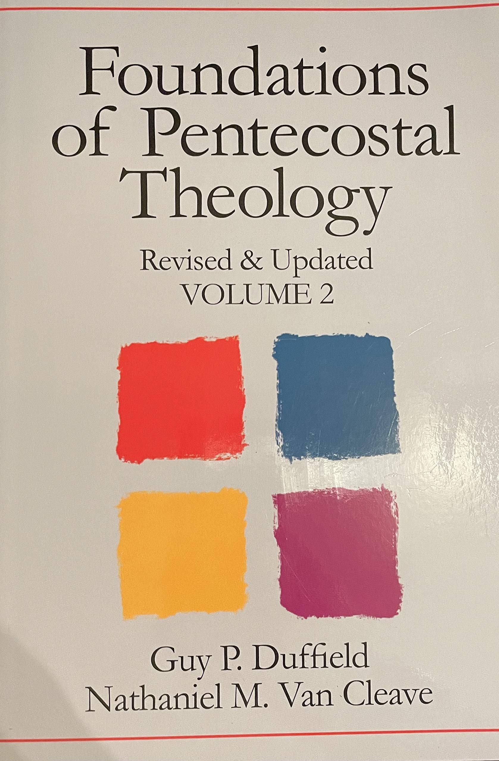 Foundations of Pentecostal Theology VOLUME 2 by Guy P Duffield | Goodreads
