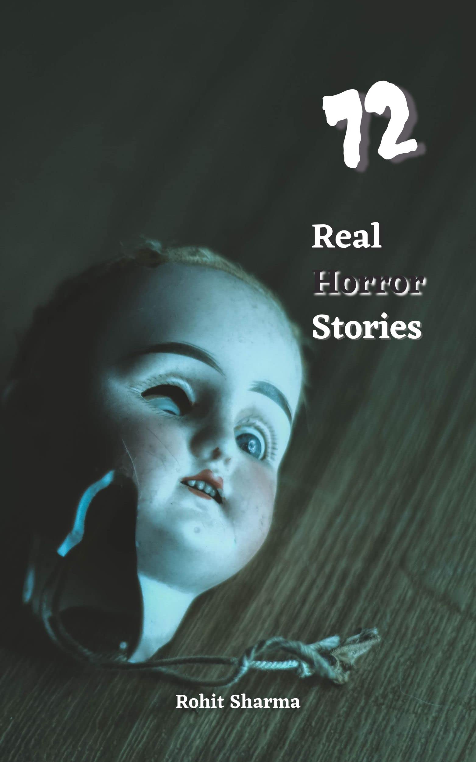 72 Real Horror Stories : Scary Stories to Tell in The Dark complete ...