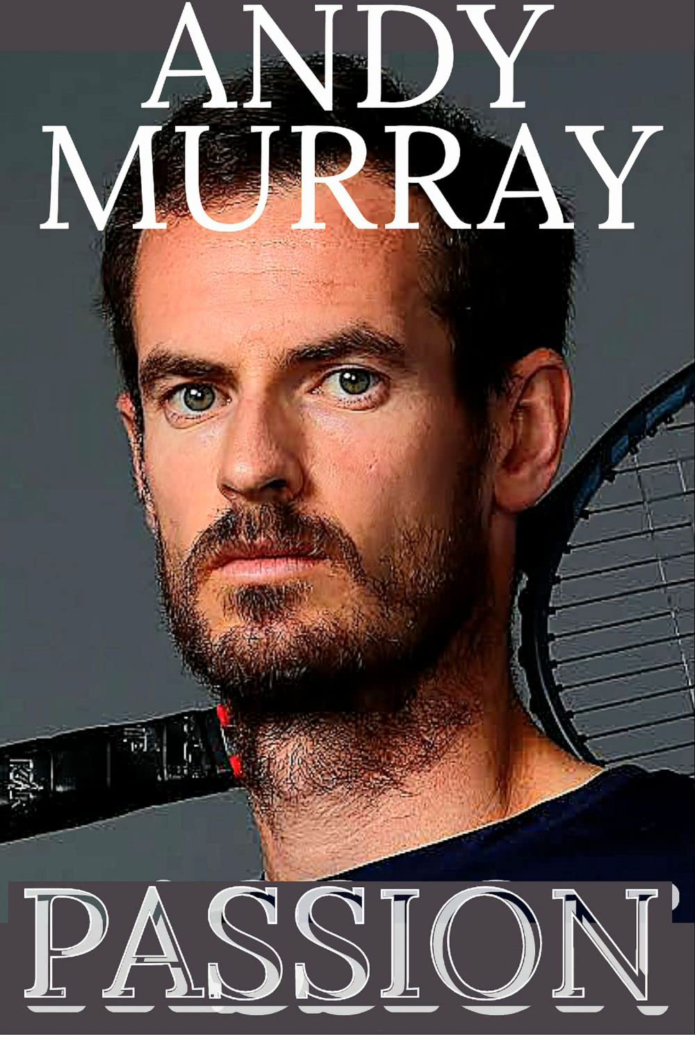 Andy Murray: Passion For The Game And Fighting Back against The ...