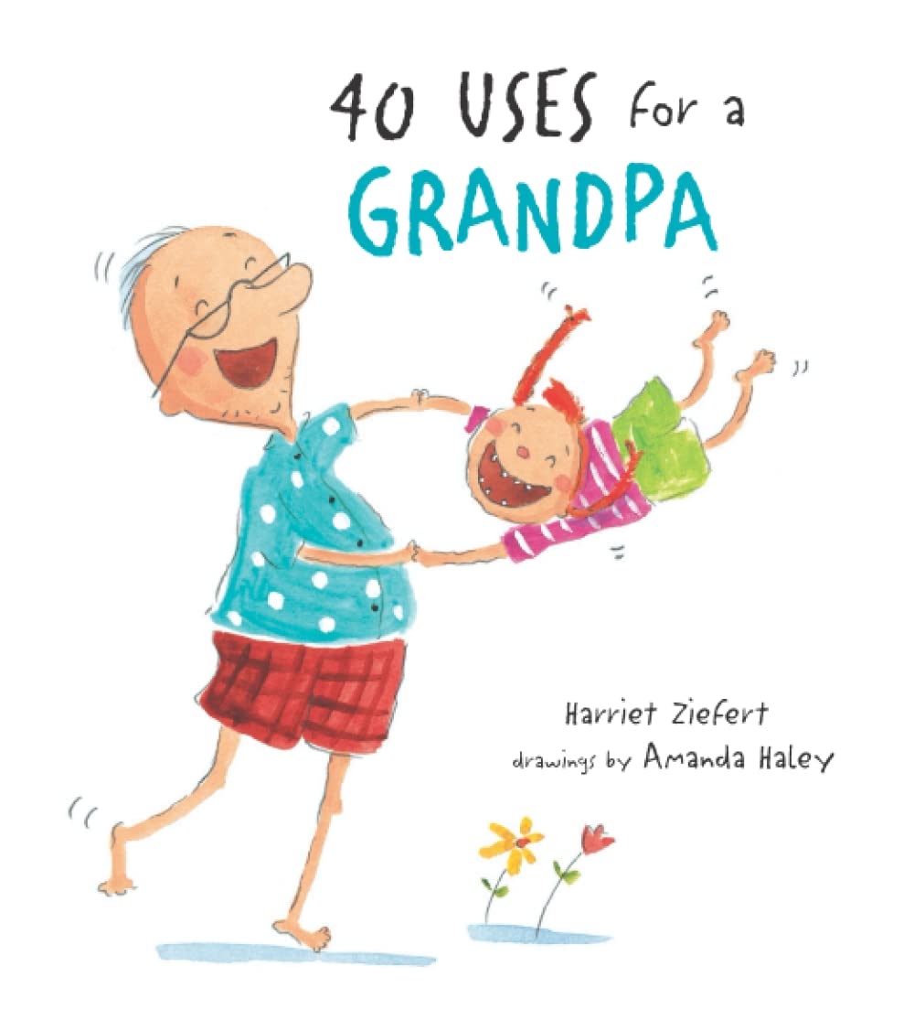 40 Uses for a Grandpa (Uses Books) by Harriet Ziefert | Goodreads