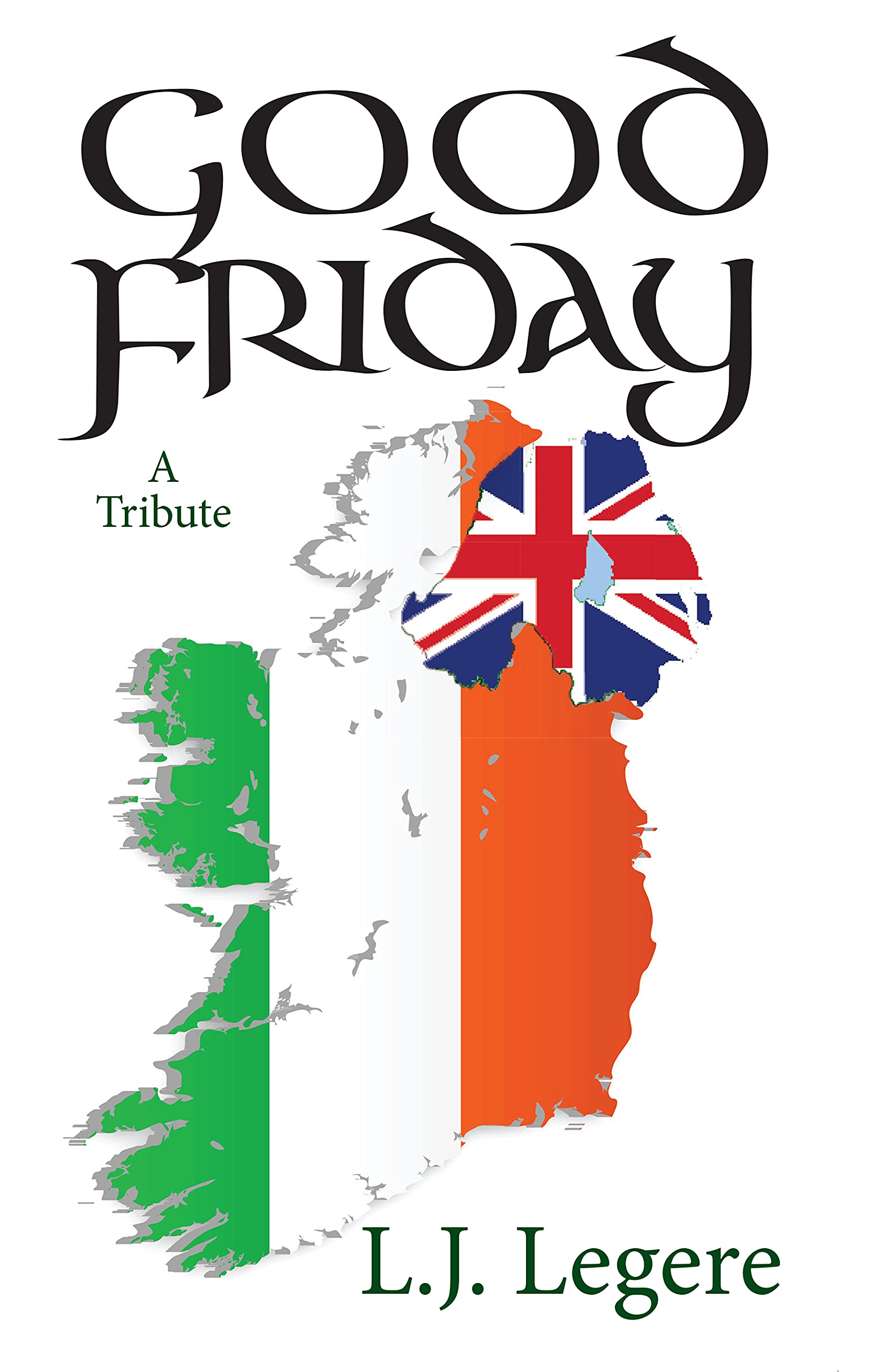 Good Friday: A Tribute by LJ. Legere | Goodreads