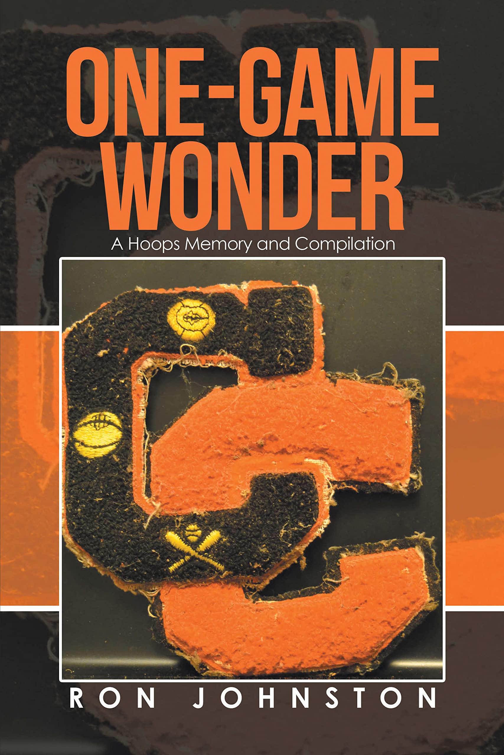 One-Game Wonder: A Hoops Memory and Compilation by Ron Johnston | Goodreads