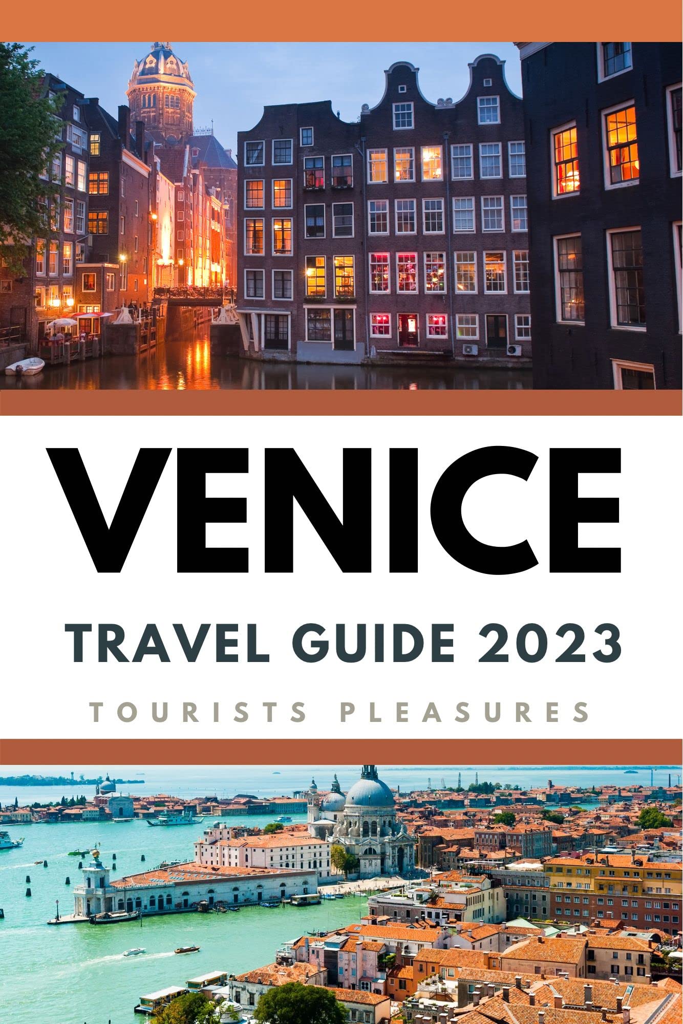 Venice Travel Guide 2023 : Explore the City of Canals: An Ultimate ...