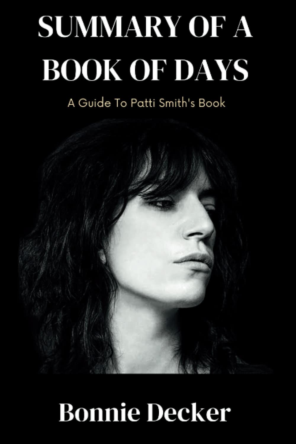 SUMMARY AND ANALYSIS OF Patti Smith's Book A BOOK OF DAYS by Bonnie ...