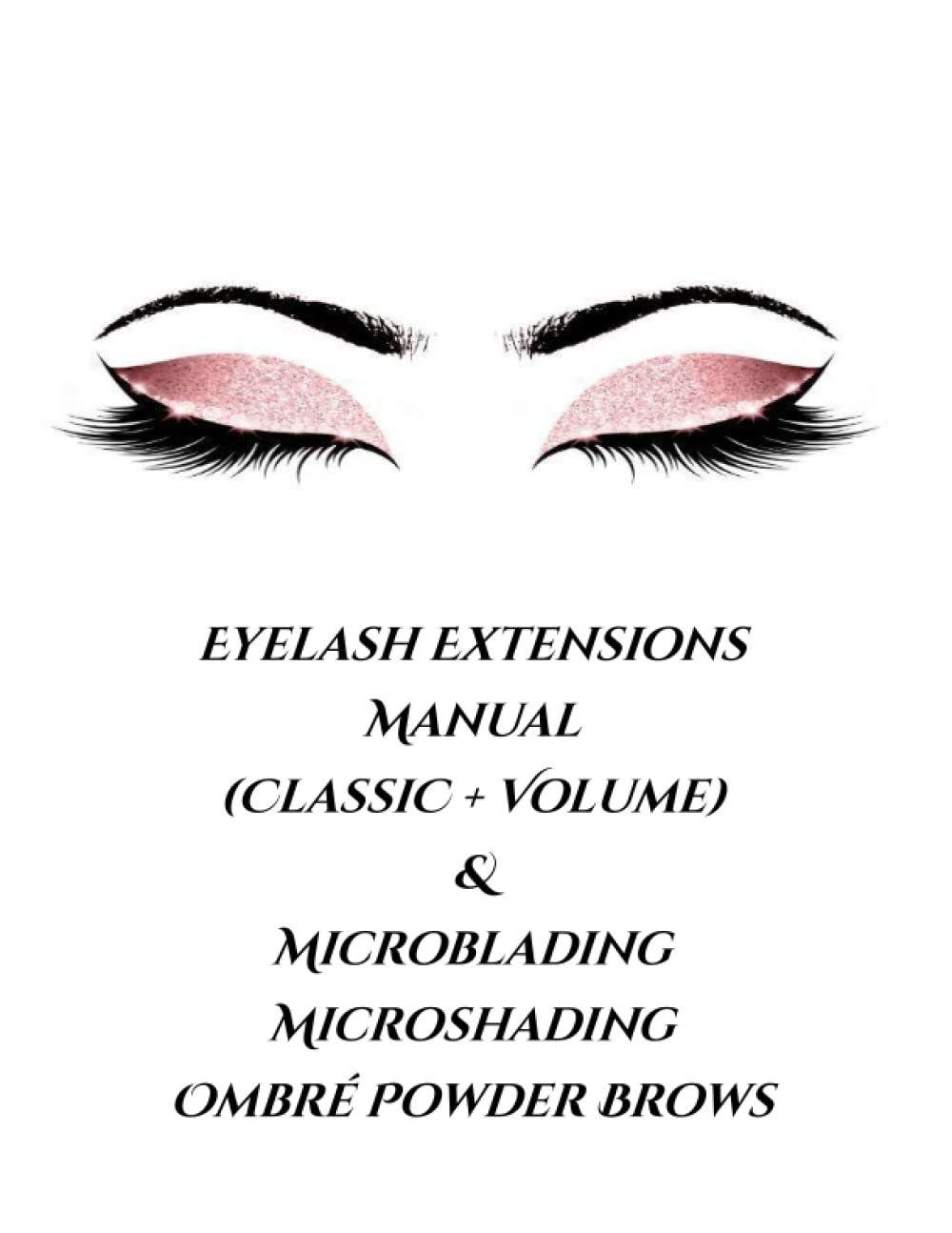 EYELASH EXTENSIONS MANUAL (CLASSIC & VOLUME) WITH MICROBLADE ...