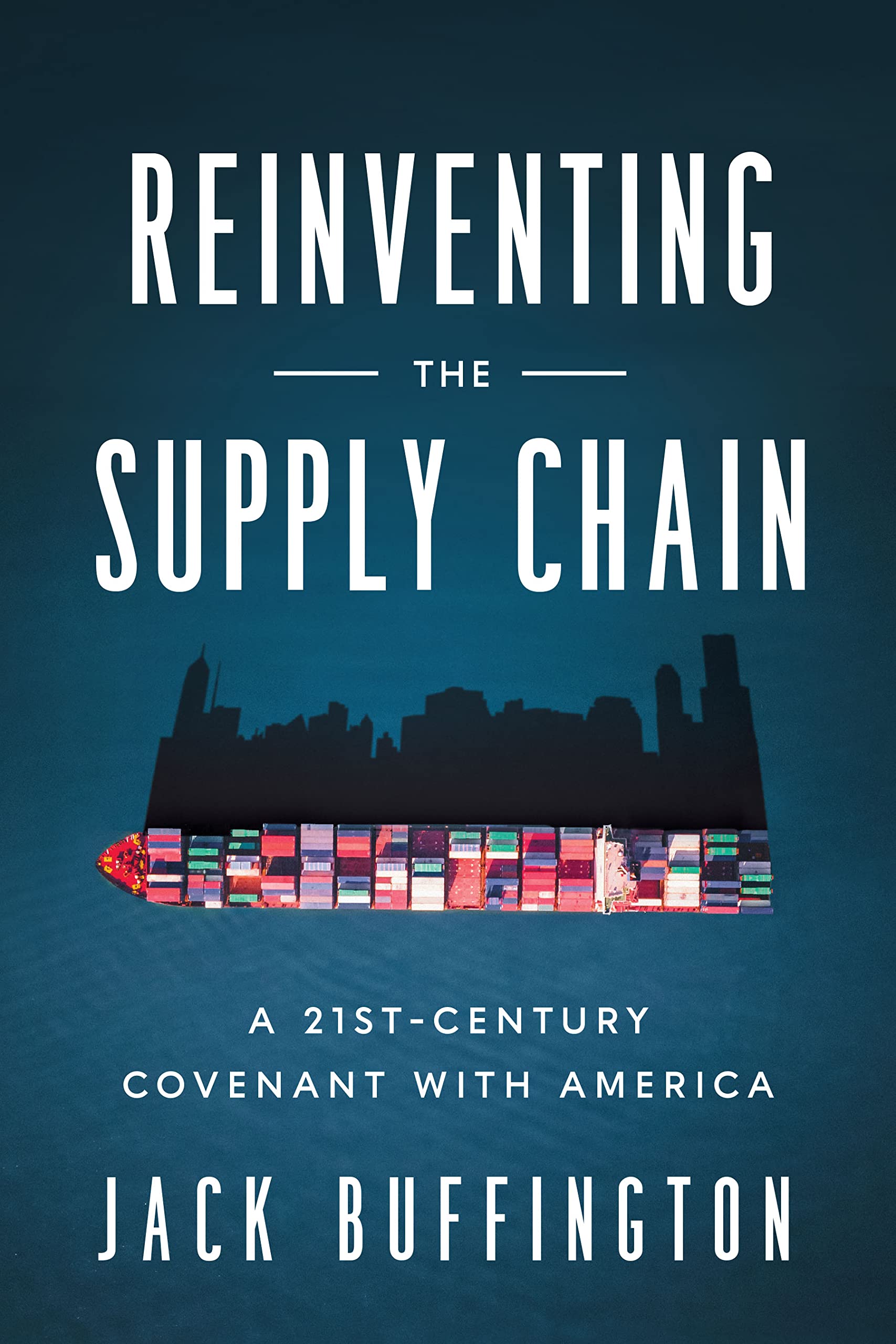 Reinventing the Supply Chain: A 21st-Century Covenant with America by ...