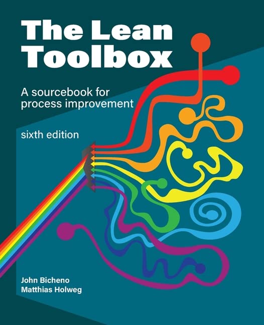 The Lean Toolbox Sixth Edition: A Sourcebook for Process Improvement by ...