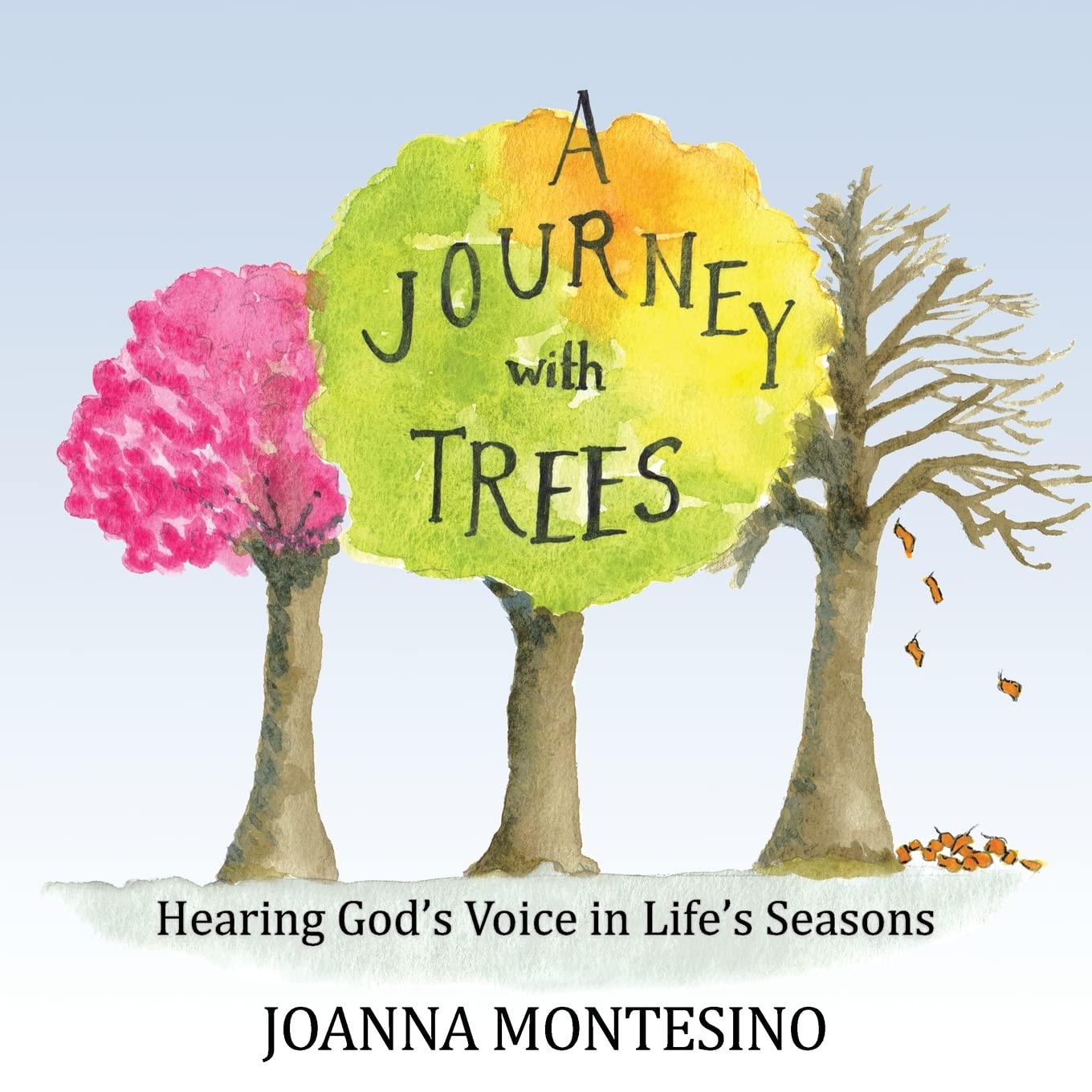 A Journey with Trees: Hearing God's Voice in Life's Seasons by Joanna ...