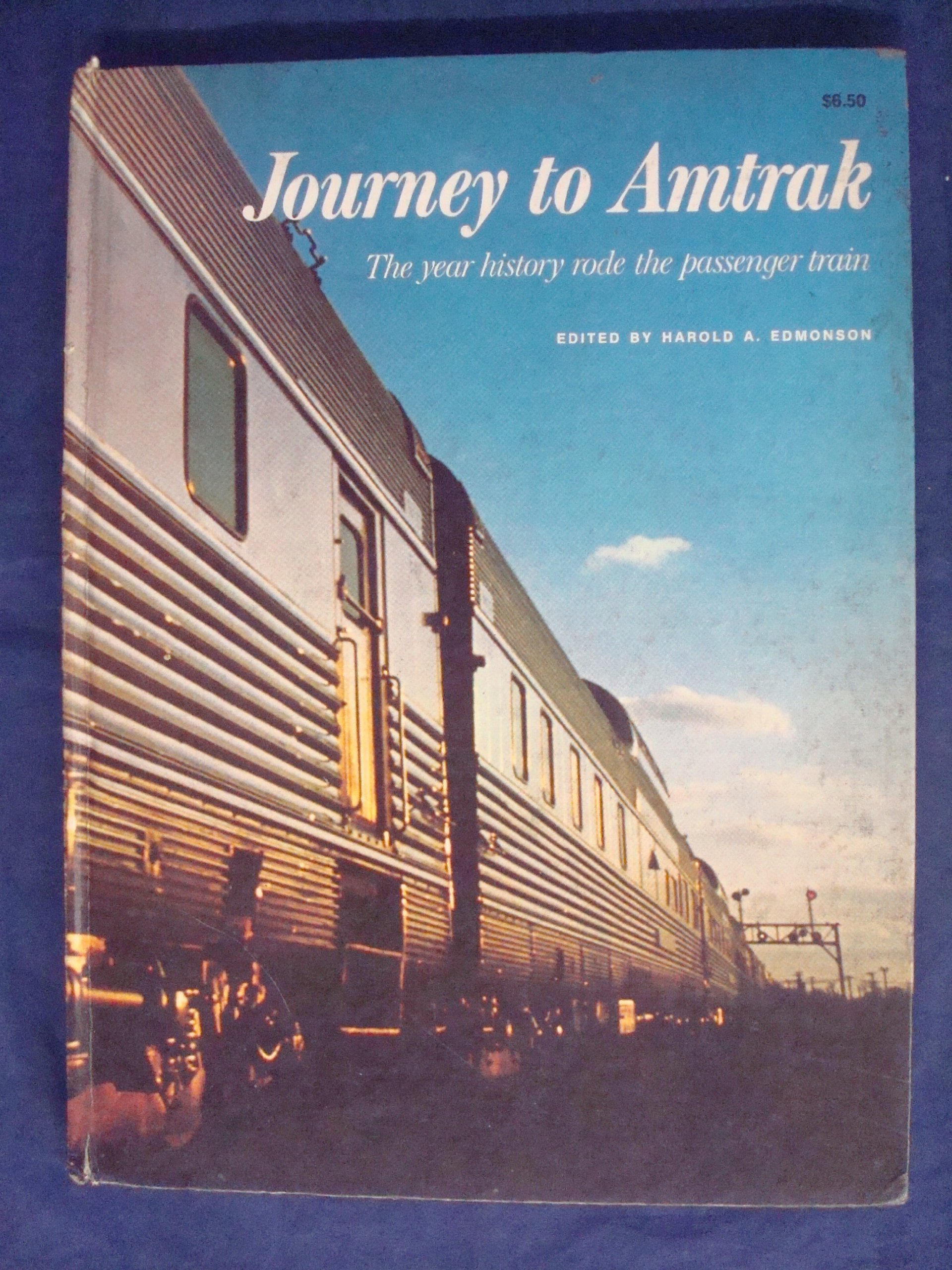 Journey to Amtrak: The Year History Rode the Passenger Train by Harold ...