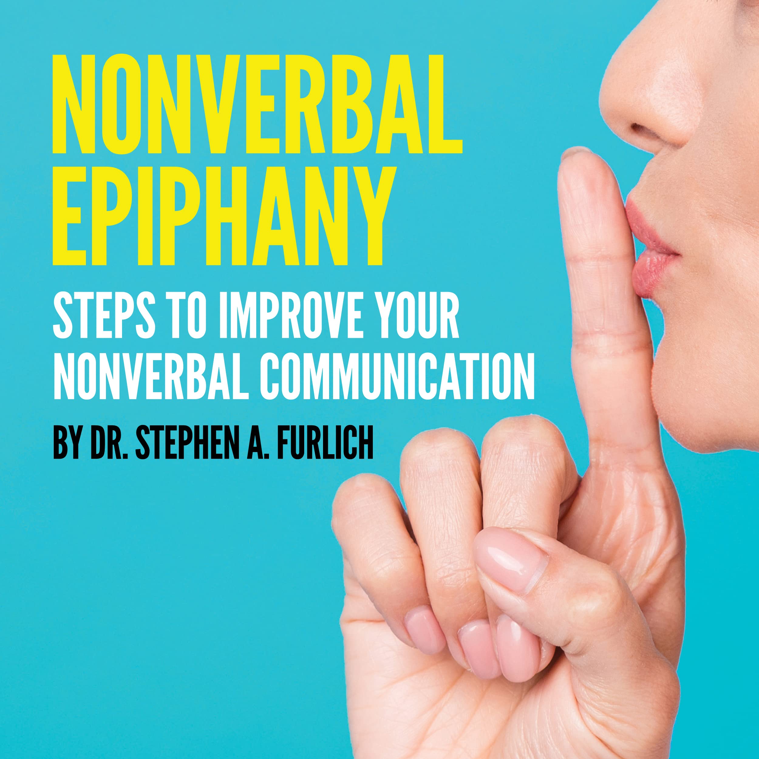 Nonverbal Epiphany Steps To Improve Your Nonverbal Communication By nonverbal-epiphany-steps-to-improve-your-nonverbal-communication-by