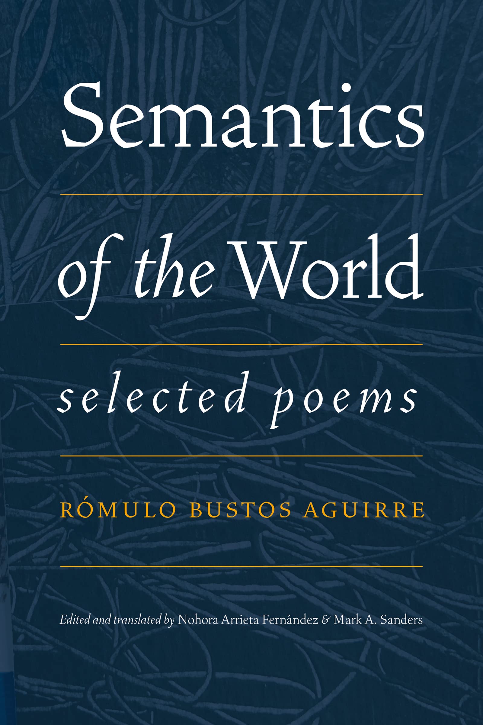 Semantics of the World: Selected Poems by Rómulo Bustos Aguirre | Goodreads