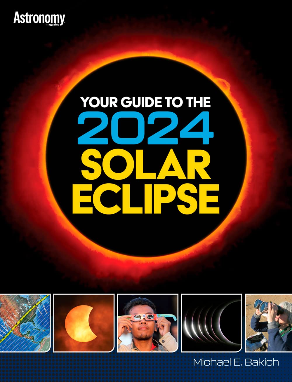 Your Guide to the 2024 Solar Eclipse by Michael E Bakich | Goodreads