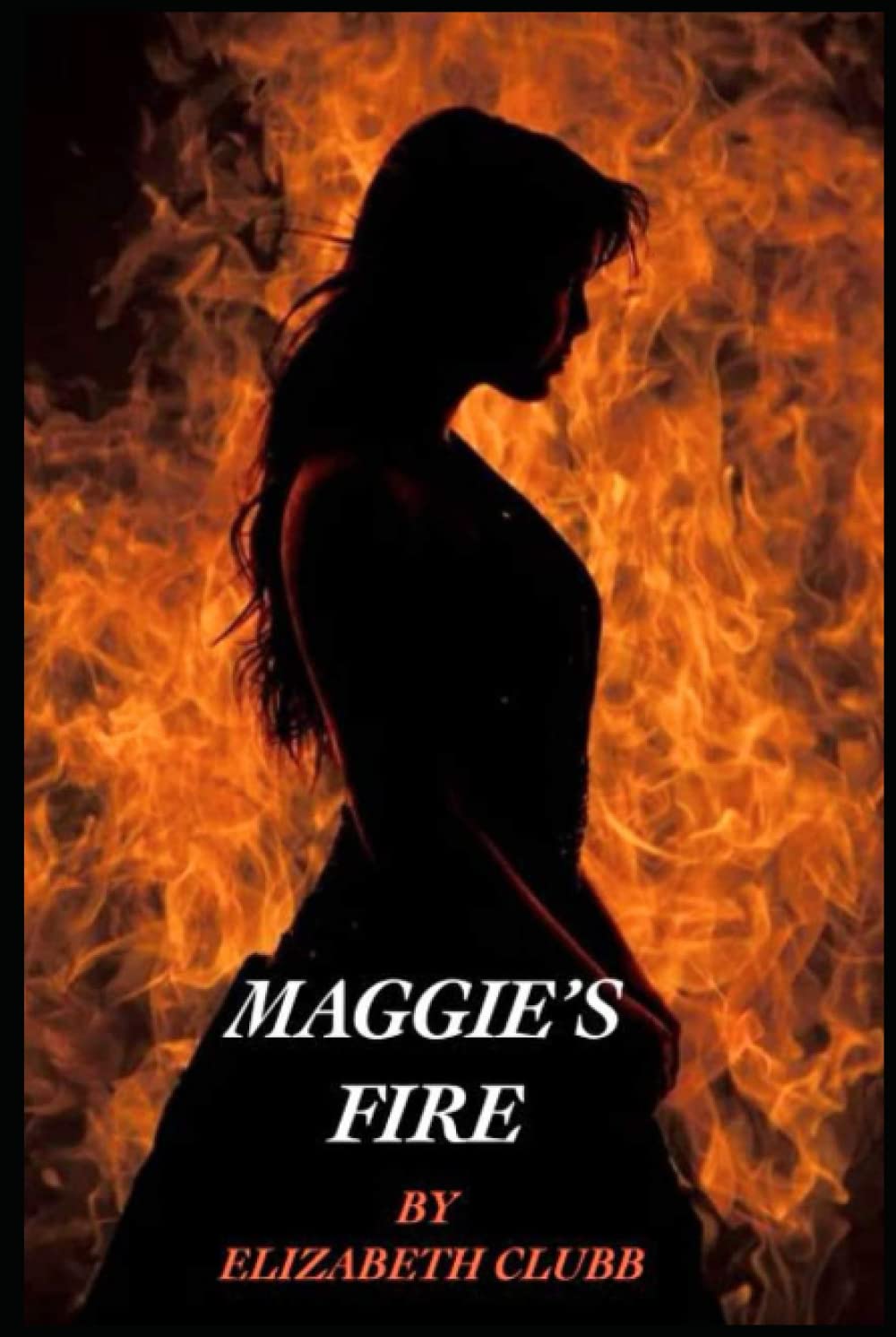 MAGGIE'S FIRE by Elizabeth Hill Clubb | Goodreads