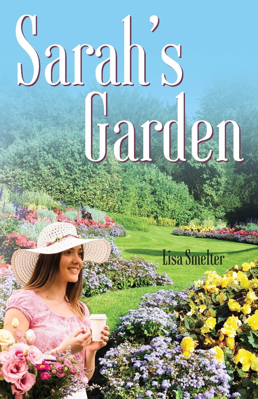 Sarah's Garden (Love in Litton) by Lisa Smelter | Goodreads