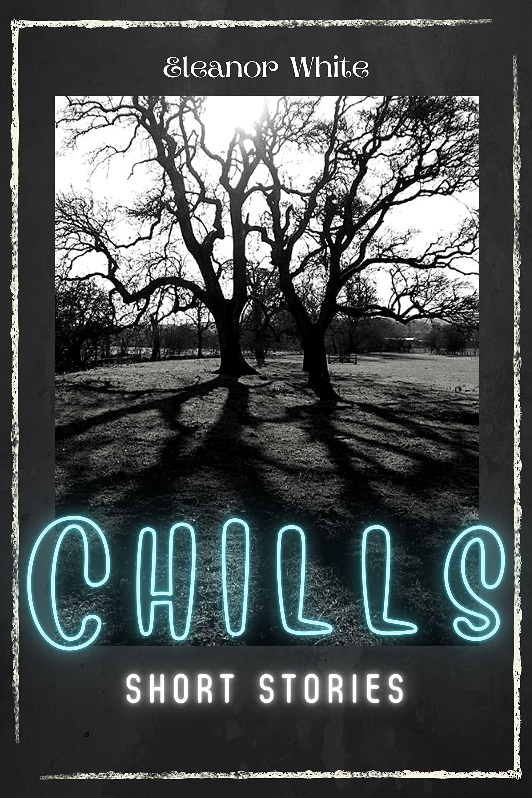 Chills: a collection of spooky short stories by Eleanor White | Goodreads