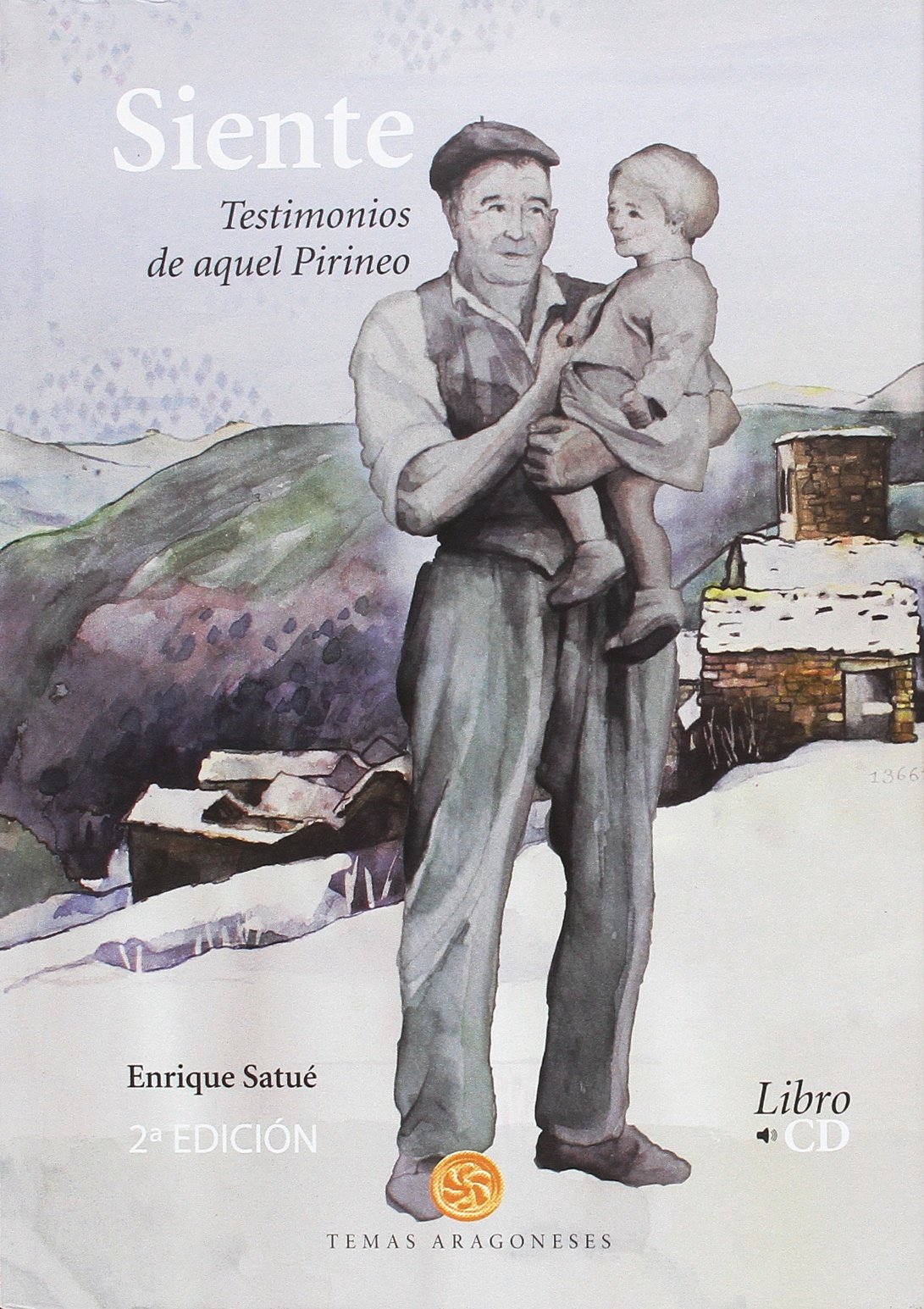 SIENTE.: TESTIMONIOS DE AQUEL PIRINEO by Enrique Satué Oliván | Goodreads