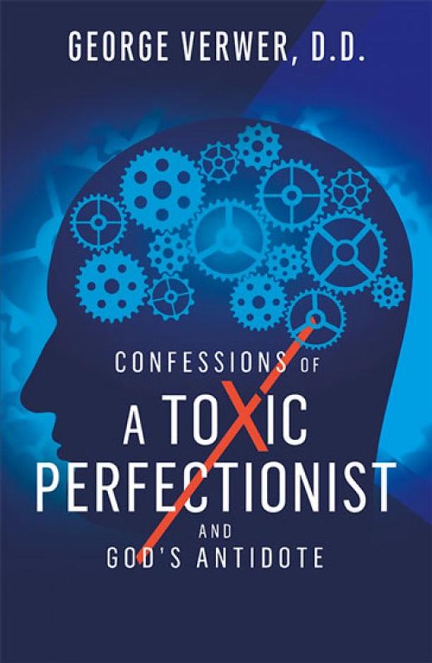 Confessions of a Toxic Perfectionist and God's Antidote by George ...