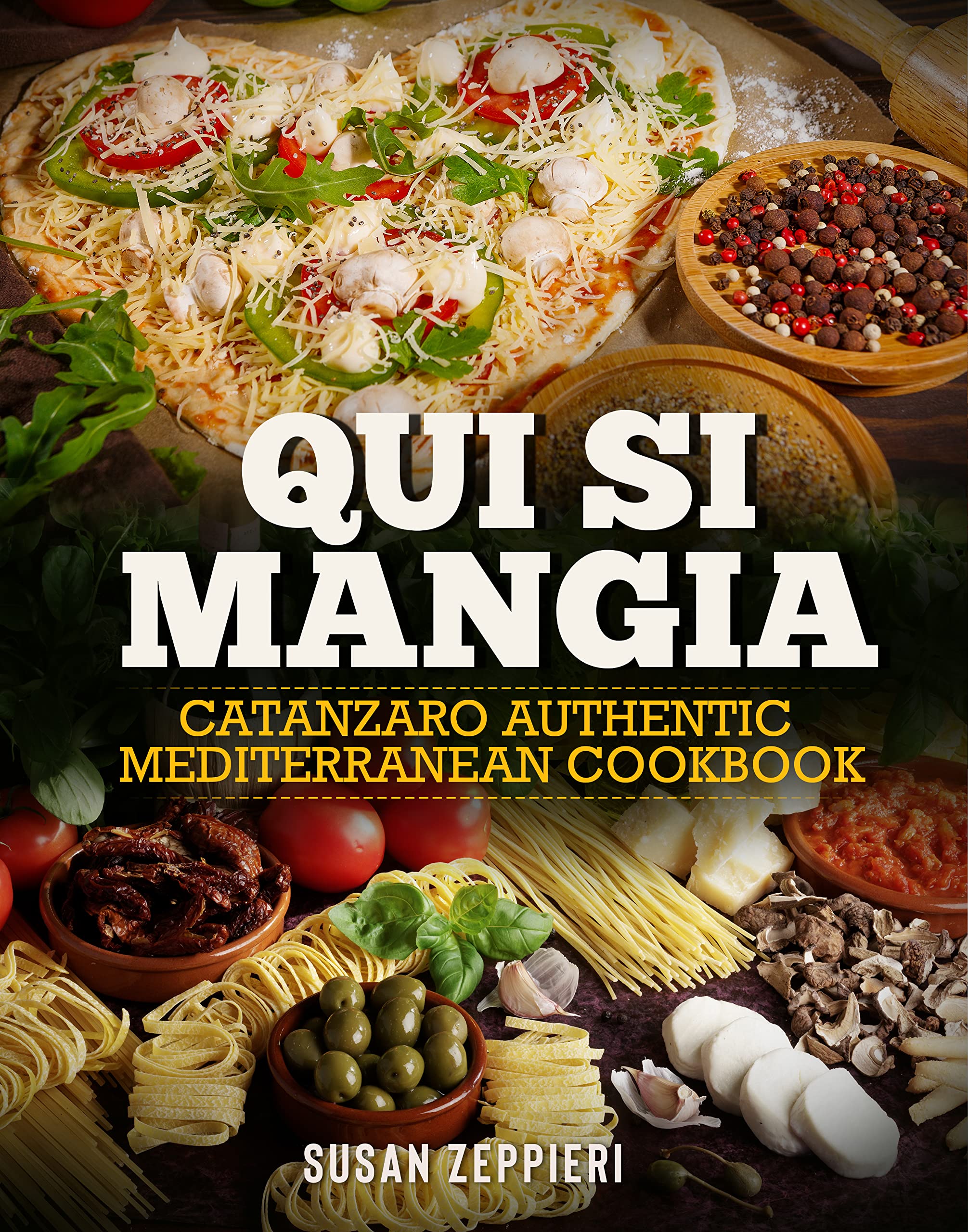 Qui Si Mangia : Catanzaro Authentic Mediterranean Cookbook by Susan ...