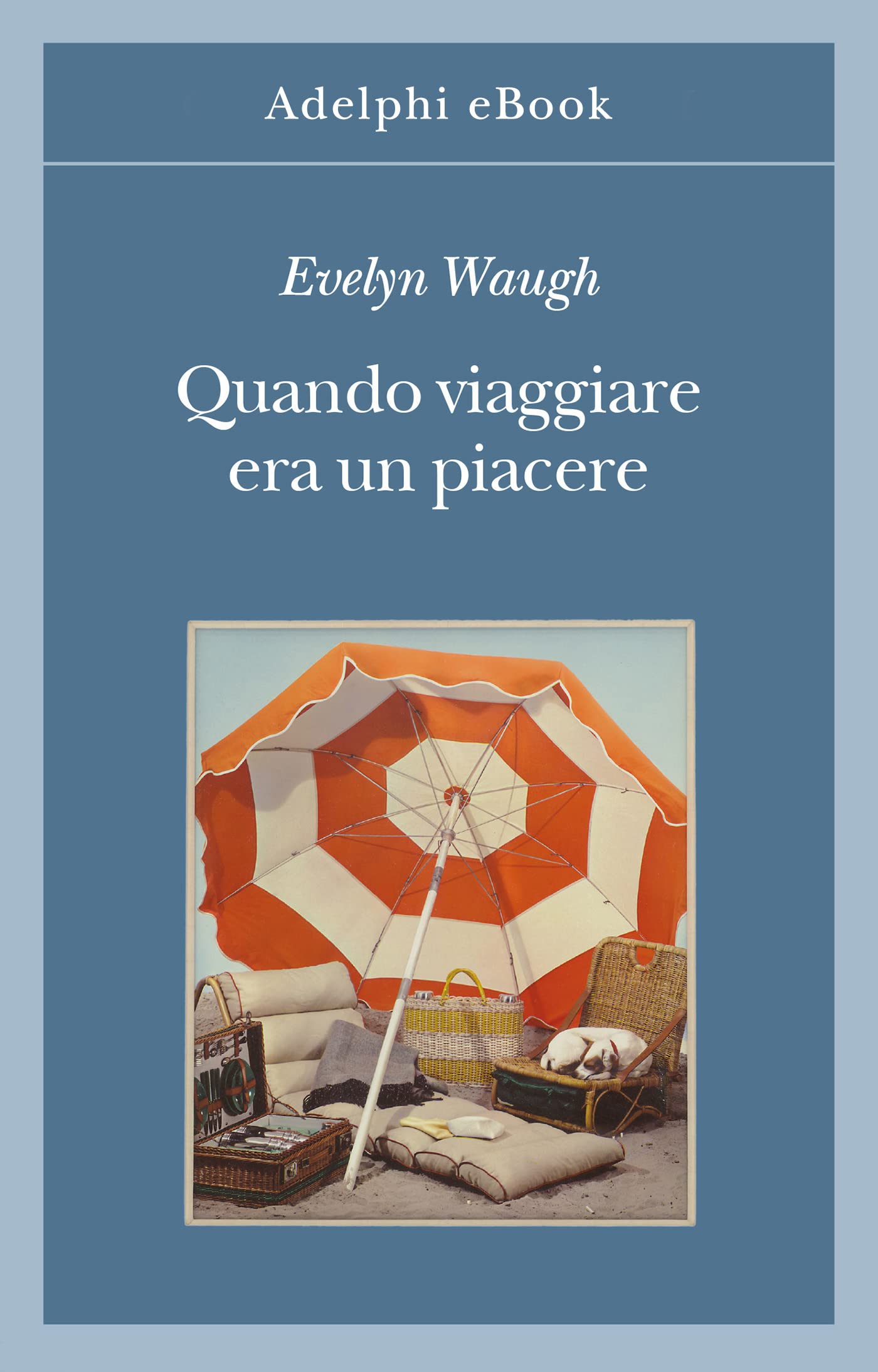 Quando viaggiare era un piacere (Italian Edition) by Evelyn Waugh ...
