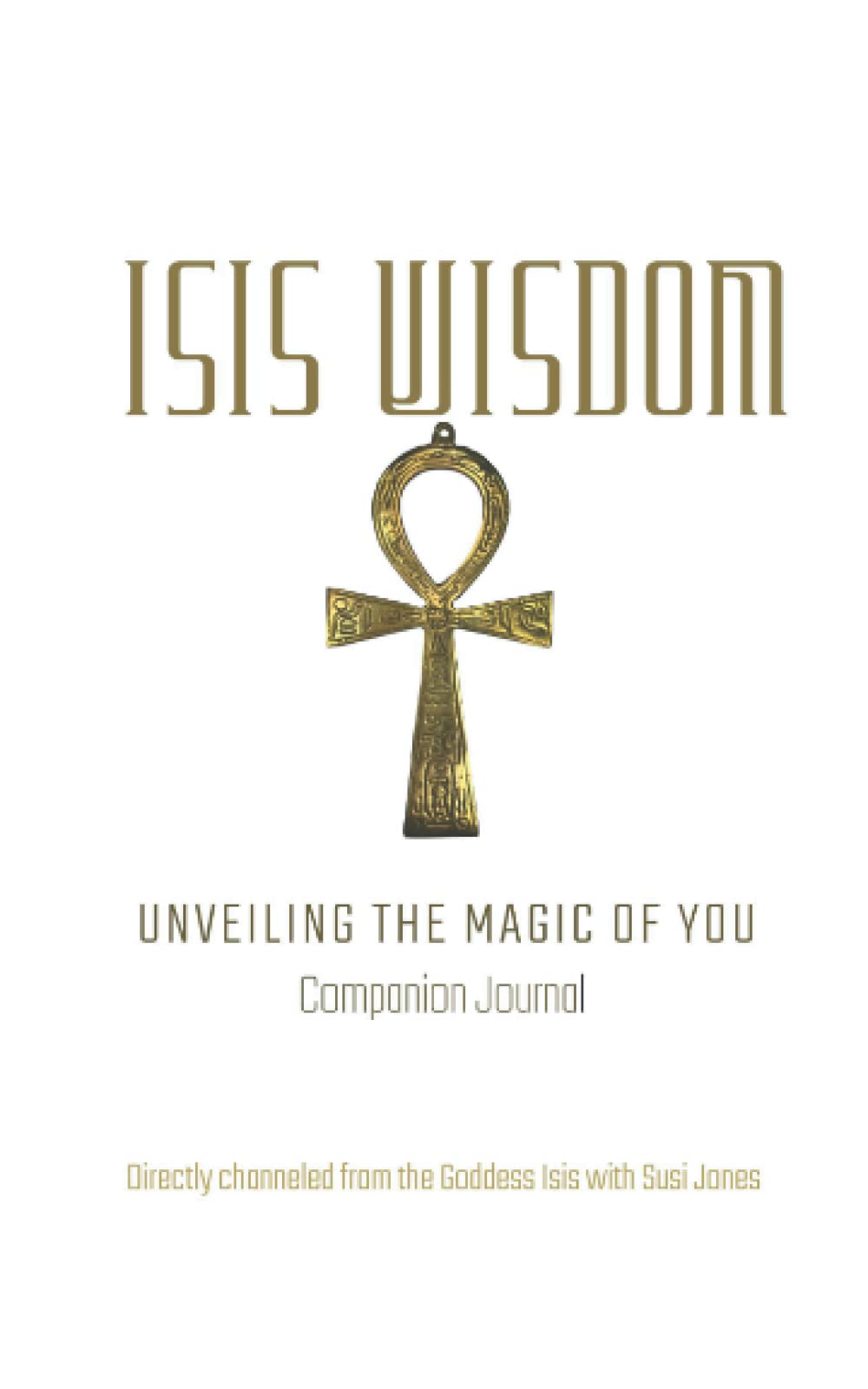 Isis Wisdom, Unveiling the Magic of You: Companion Journal by Susi ...