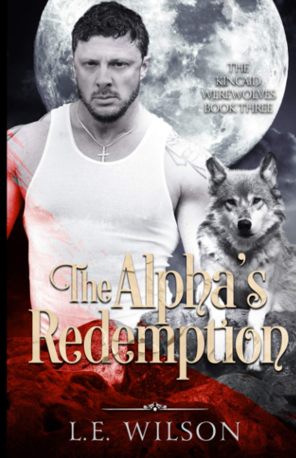 The Alpha's Redemption (The Kincaid Werewolves) by L.E. Wilson | Goodreads