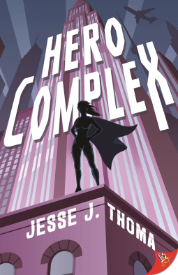 Hero Complex by Jesse J. Thoma | Goodreads