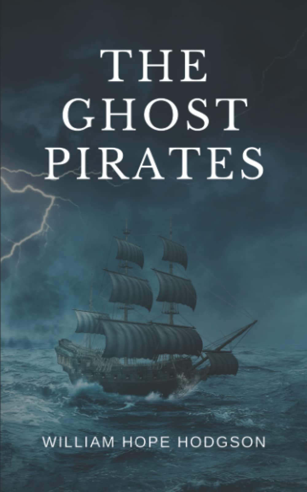 The Ghost Pirates: The Unabridged 1909 Ghost Horror Novel by William ...