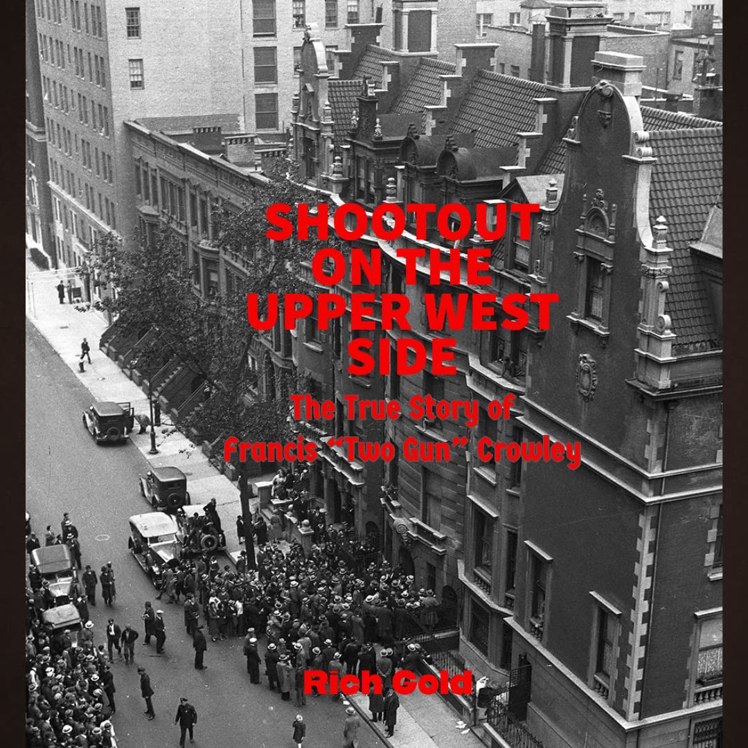 Shootout on the Upper West Side: The True Story of Francis "Two Gun ...