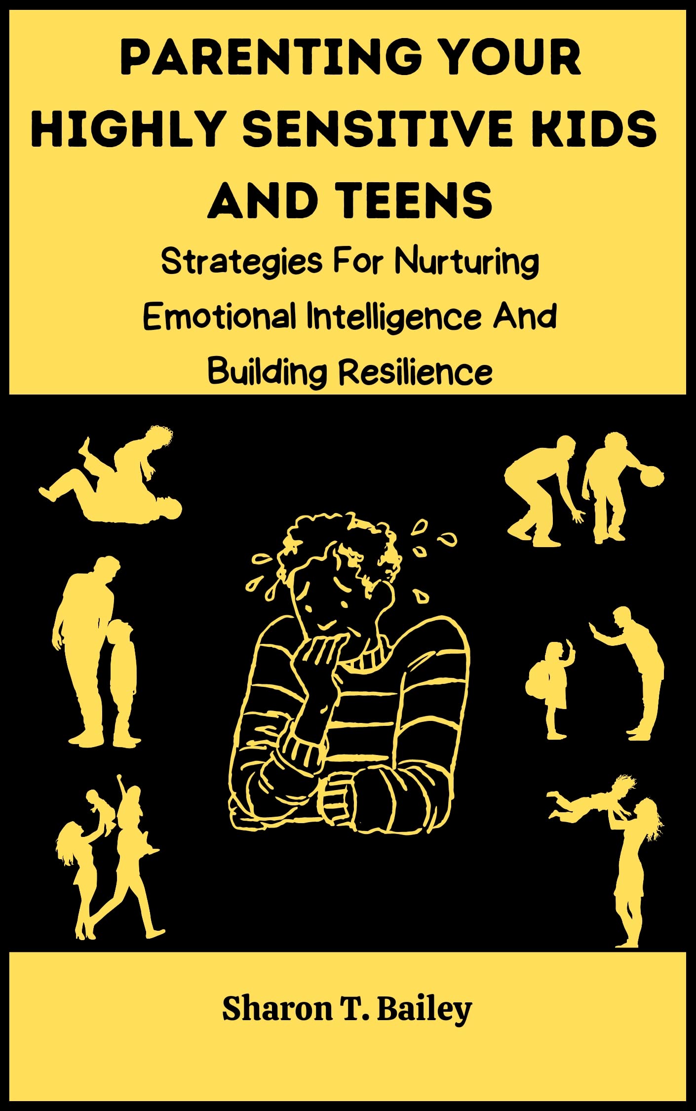 PARENTING YOUR HIGHLY SENSITIVE KIDS AND TEENS : Strategies For ...