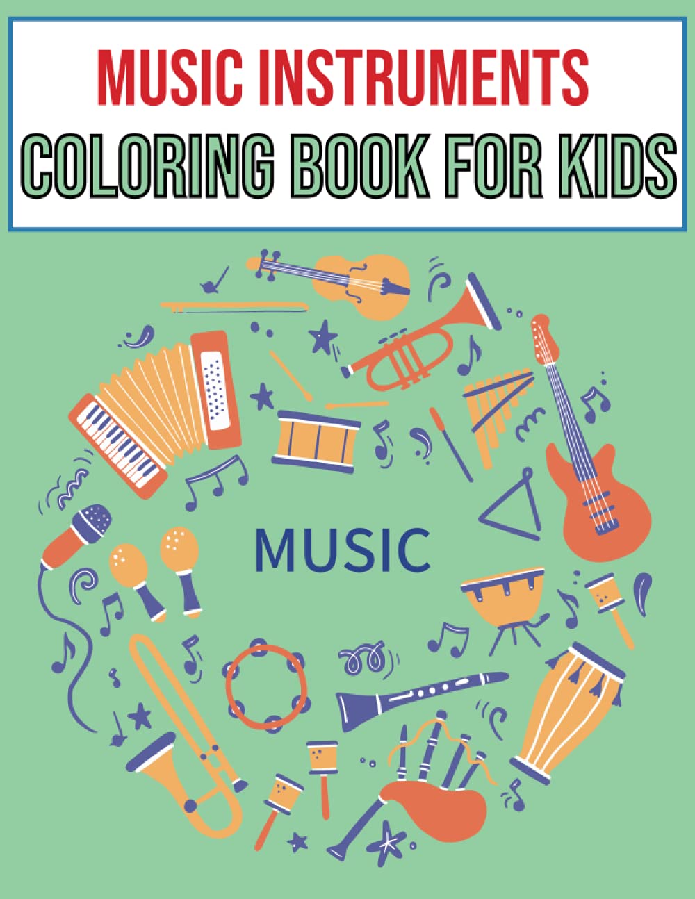 Music Instruments coloring book for kids: Ages 4-8 | Cute Many Kinds Of ...