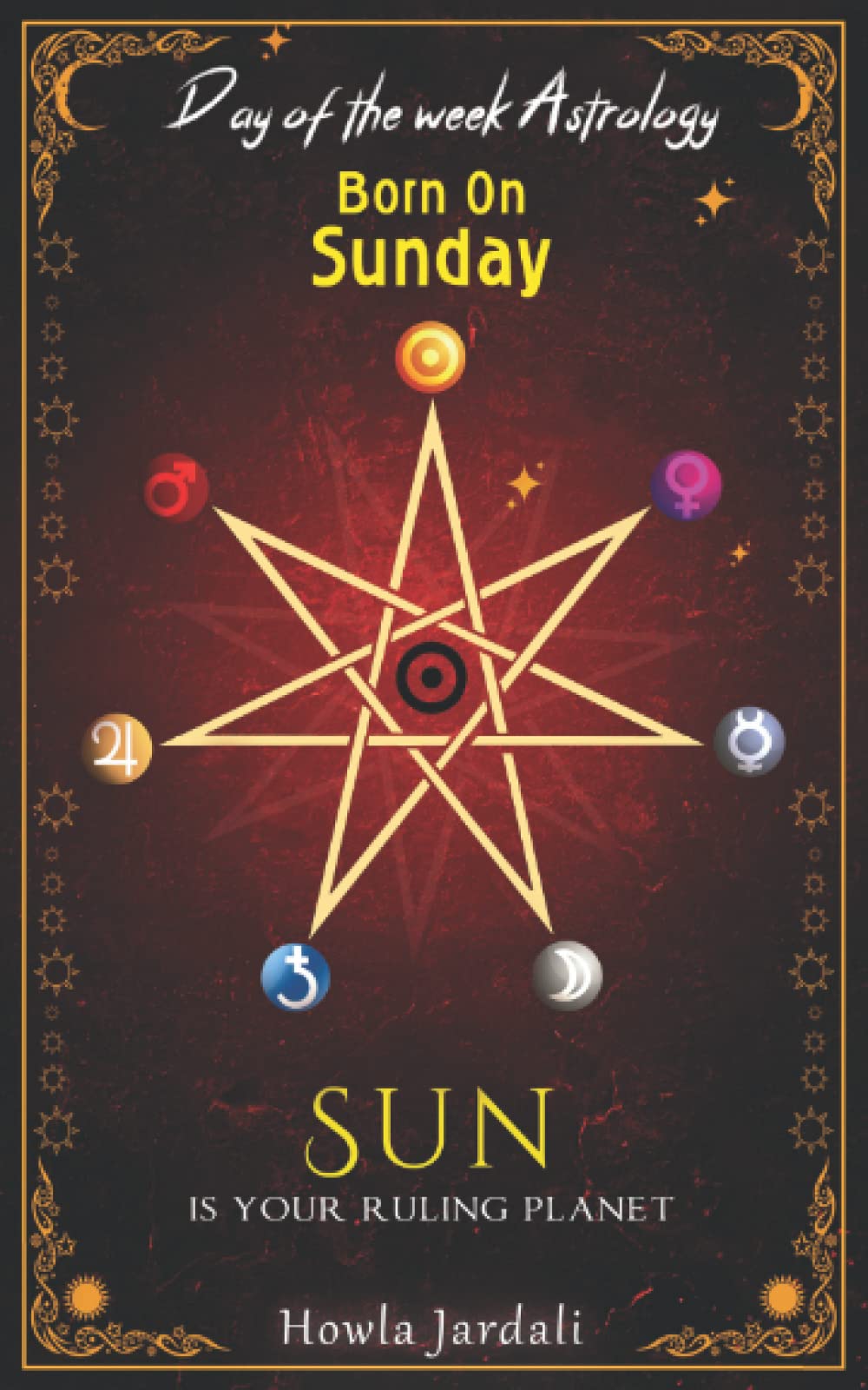 Born on Sunday: Sun is your Ruling Planet by Howla Jardali | Goodreads