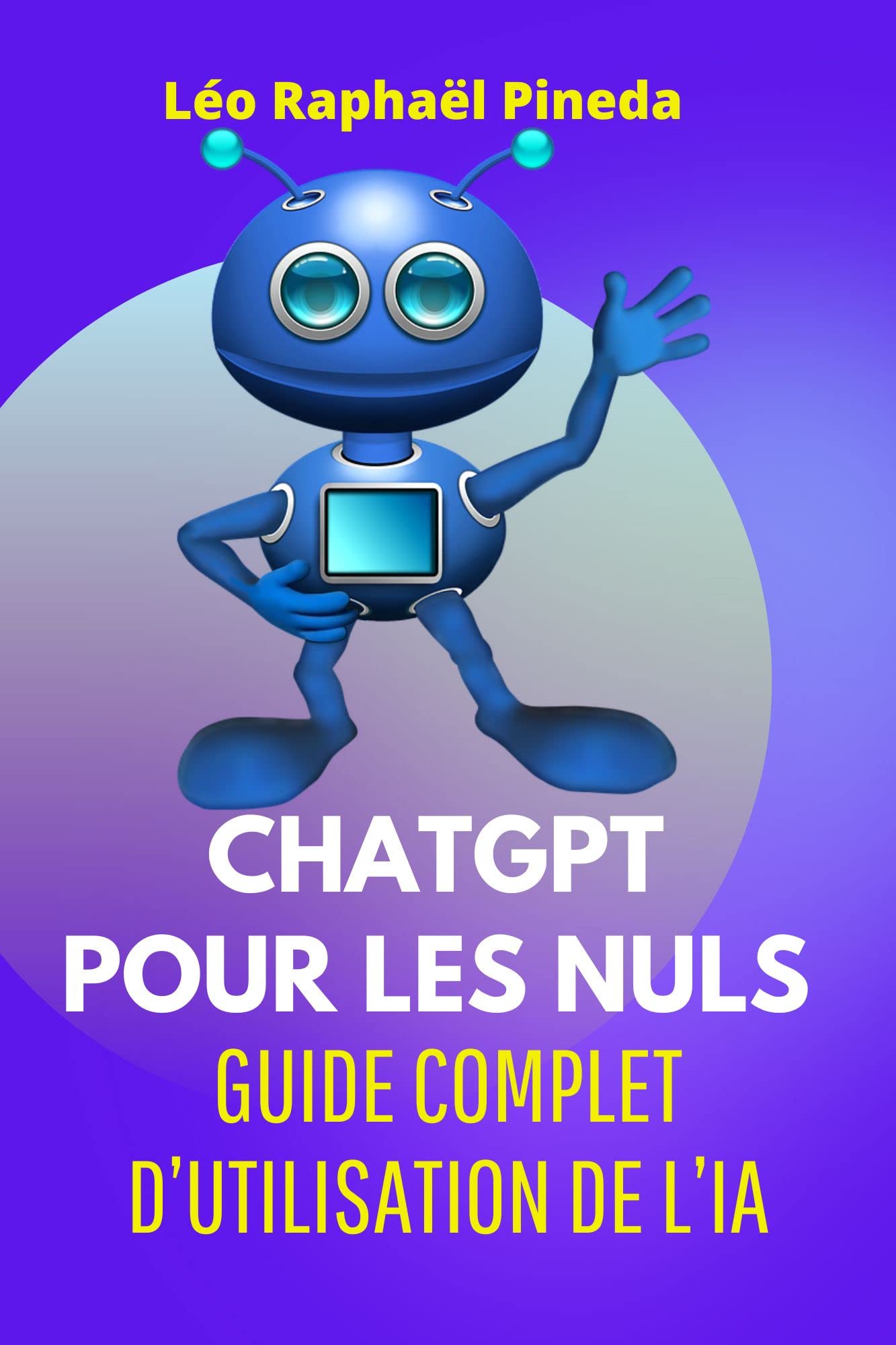 ChatGPT pour les nuls: Guide complet d’utilisation de l’IA by Léo ...