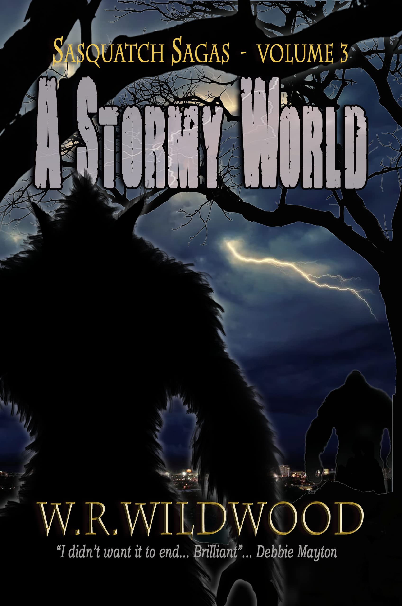 A Stormy World: Sasquatch Sagas, Volume 3 by WR Wildwood | Goodreads