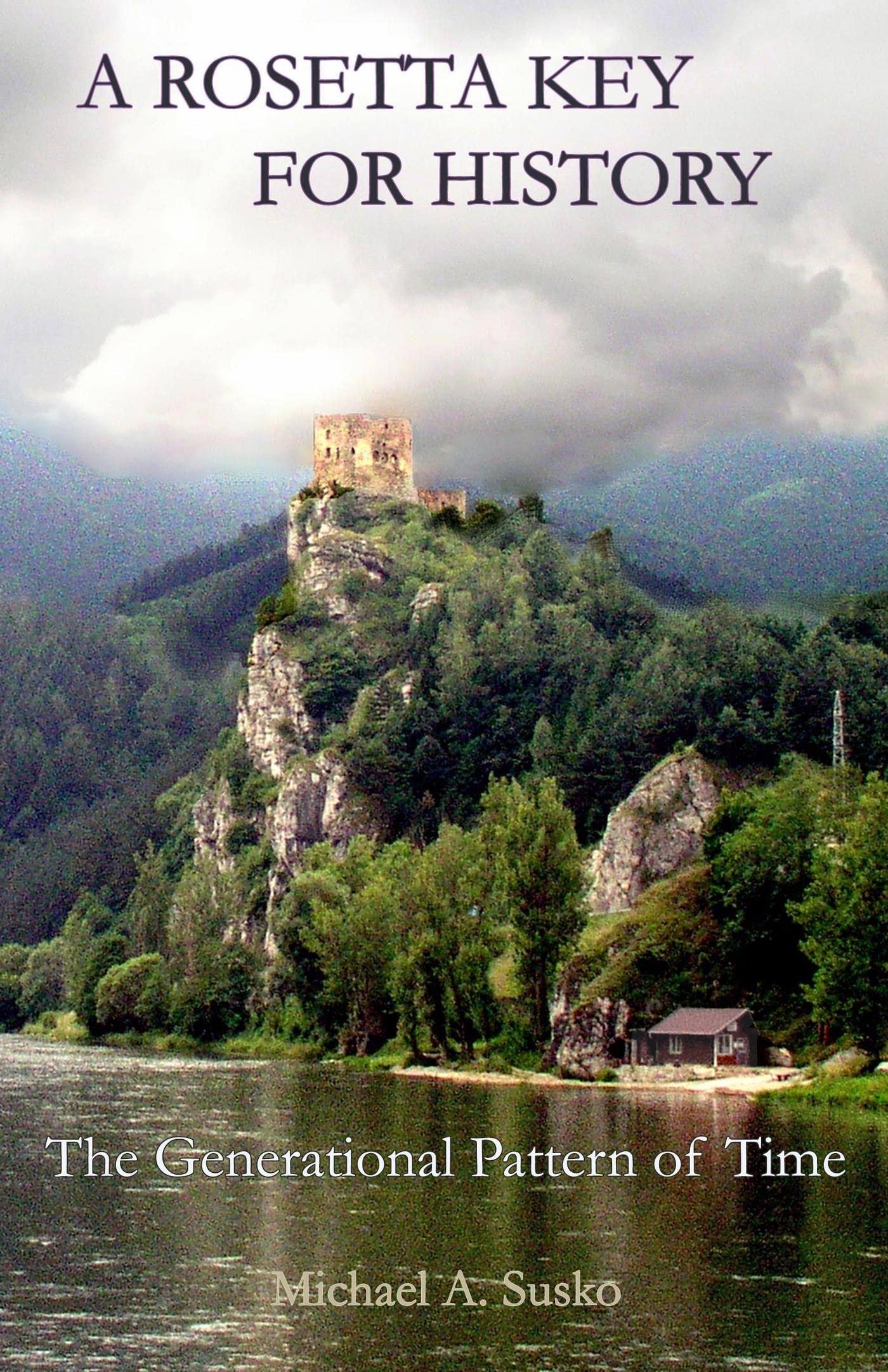 A Rosetta Key for History: The Generational Phases of Time by Michael A ...