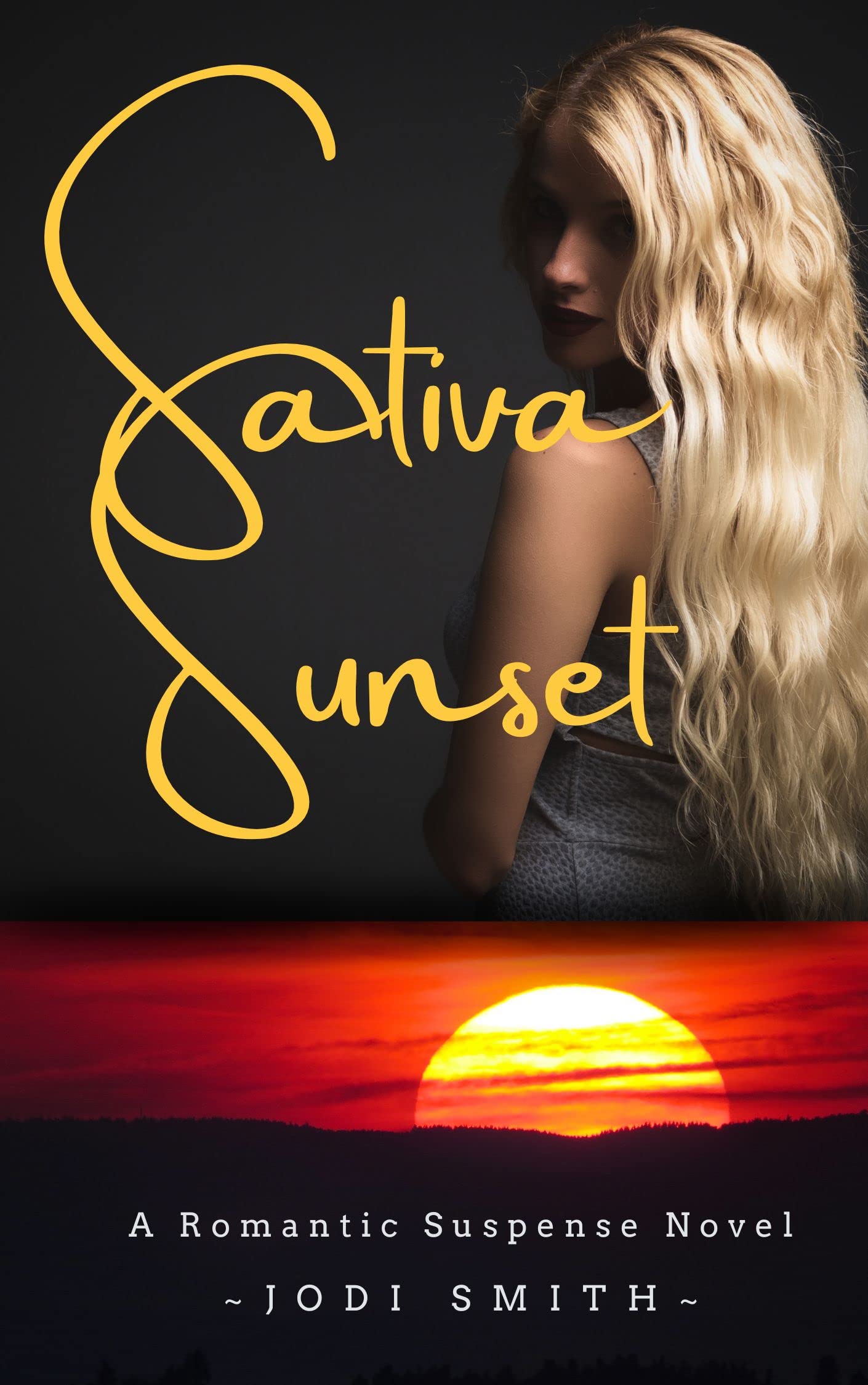 Sativa Sunset: A Romantic Suspense Novel by Jodi Smith | Goodreads