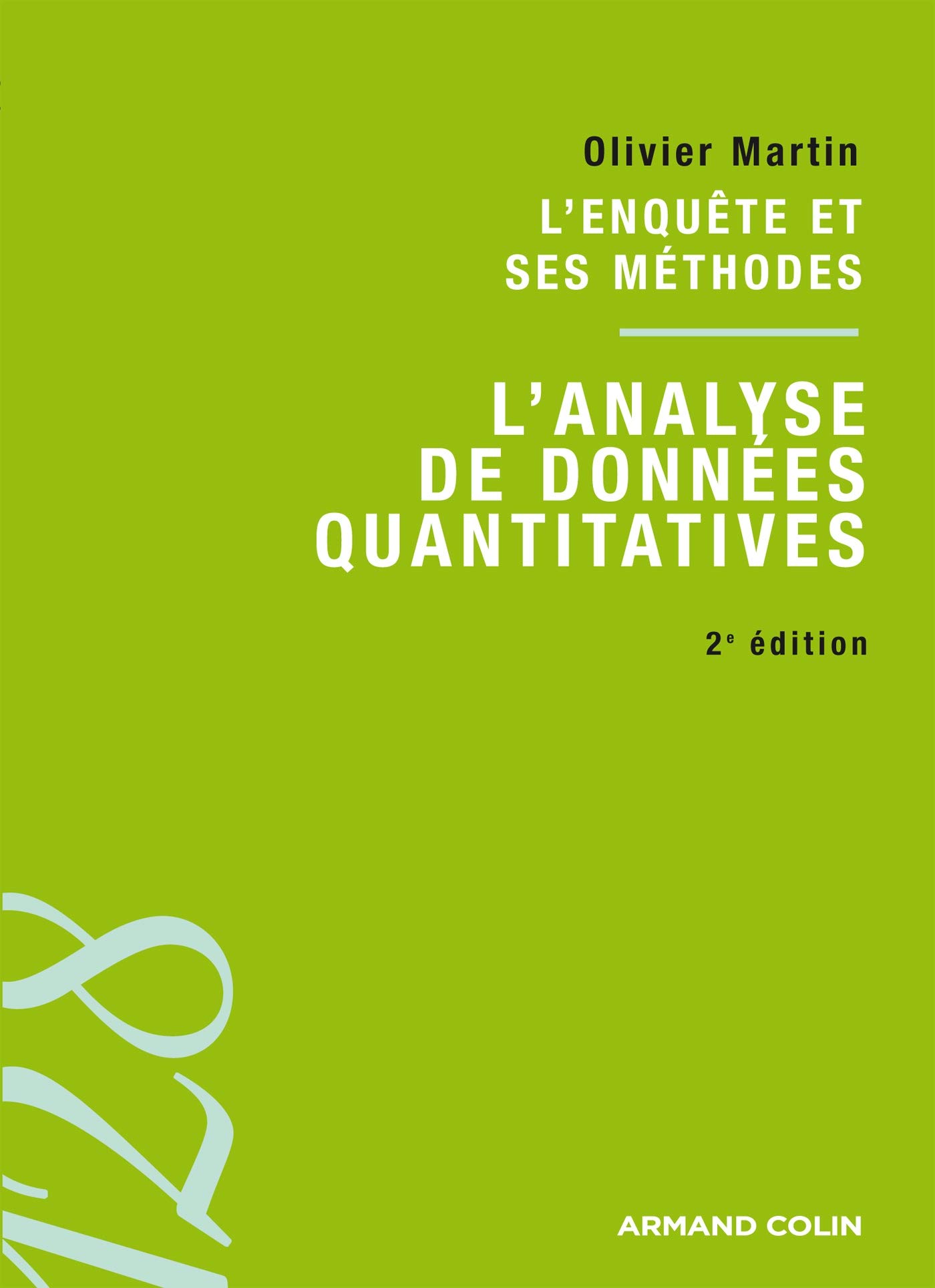 ANALYSE DE DONNÉES QUANTITATIVES (L') : L'ENQUÊTE ET SES MÉTHODES 2ED ...