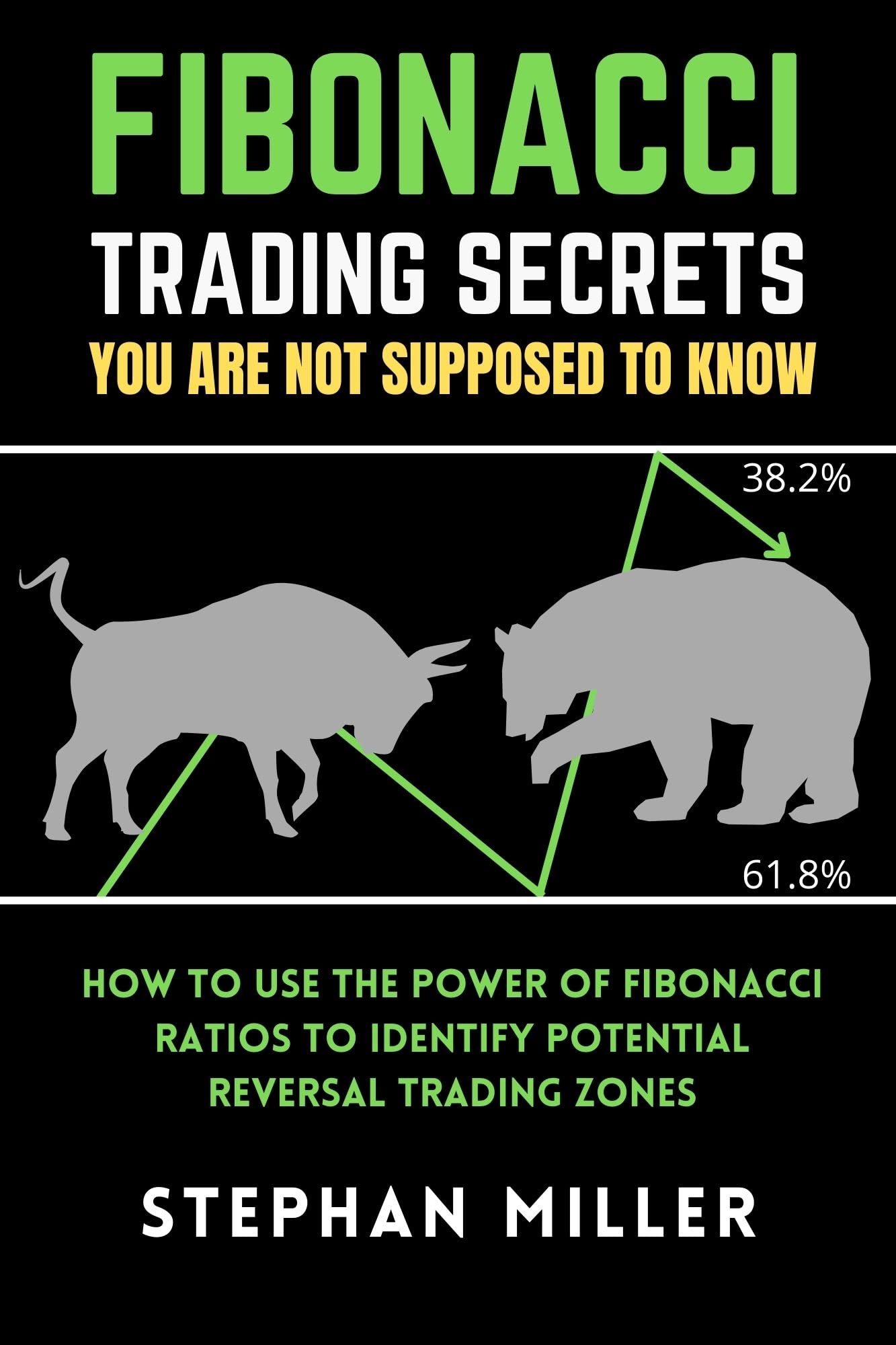FIBONACCI TRADING SECRETS YOU ARE NOT SUPPOSED TO KNOW : How to Use the ...