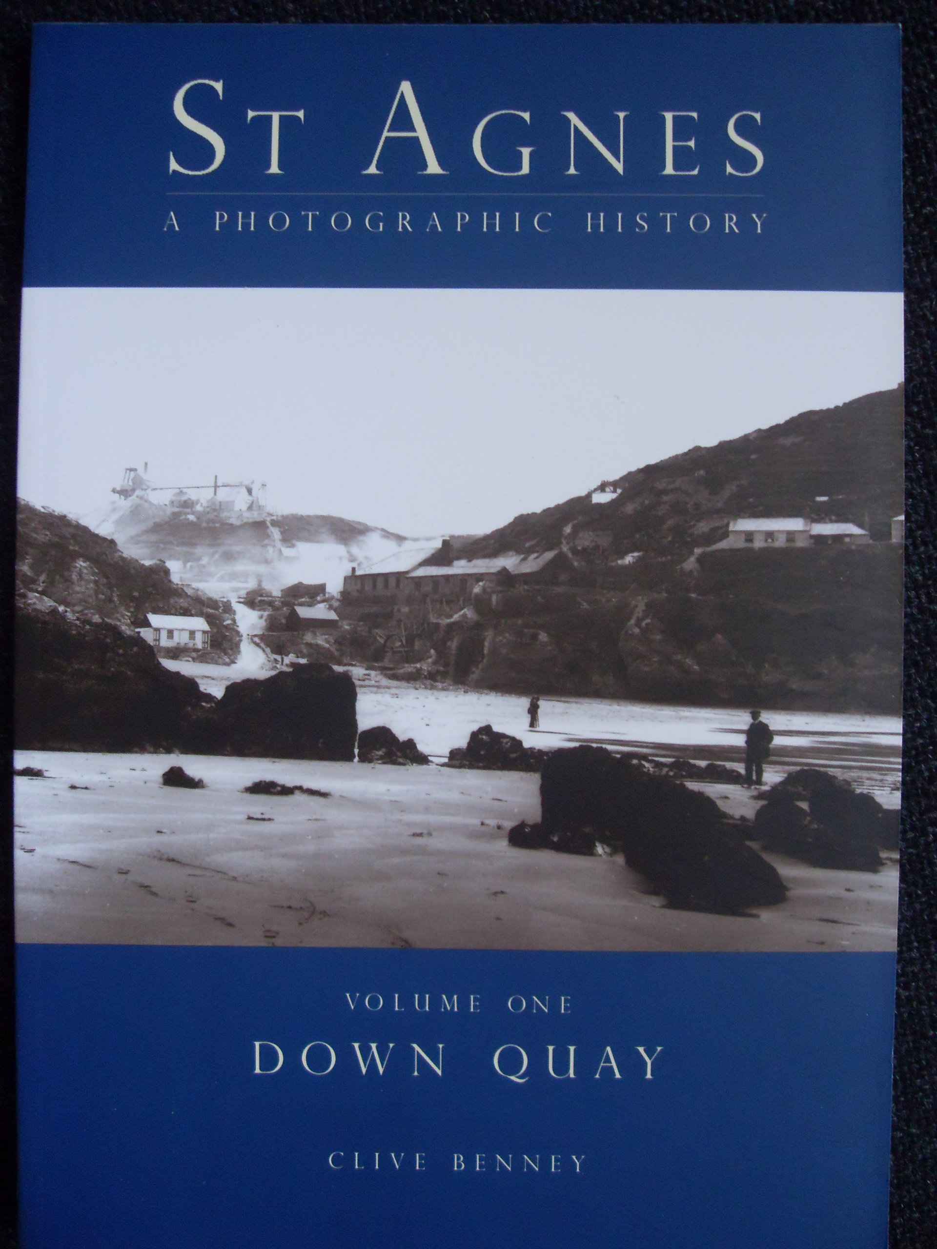St. Agnes: A Photographic History: Down Quay v. 1 by Clive Benney ...