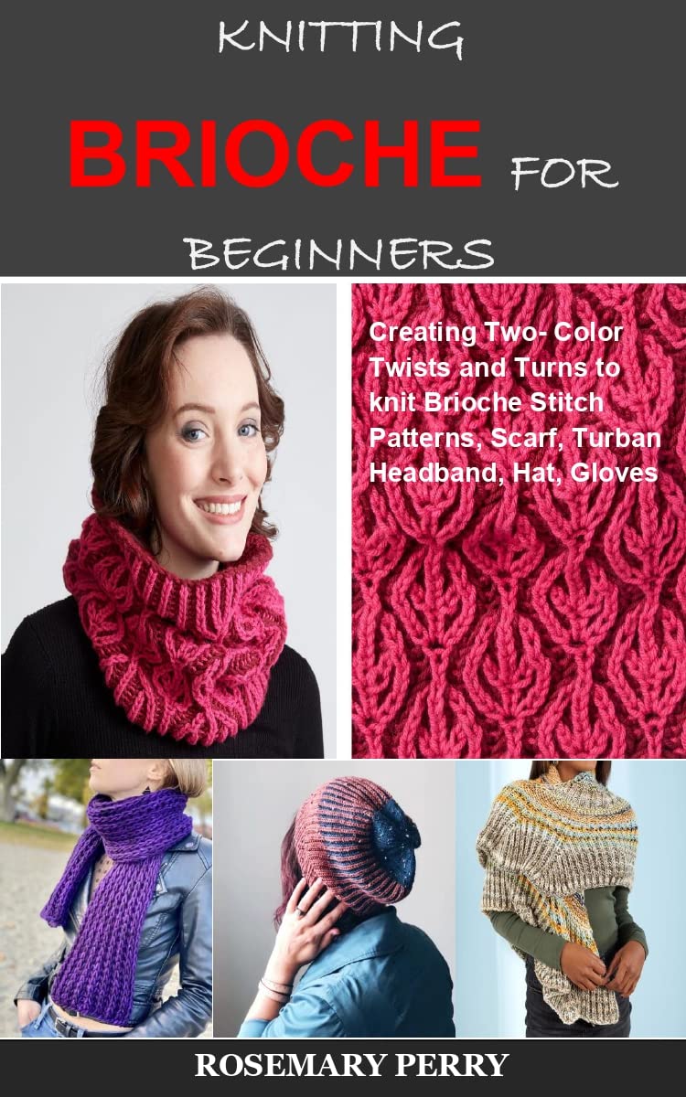 KNITTING BRIOCHE FOR BEGINNERS: Creating Two- Color Twists and Turns to knit Brioche Stitch ...