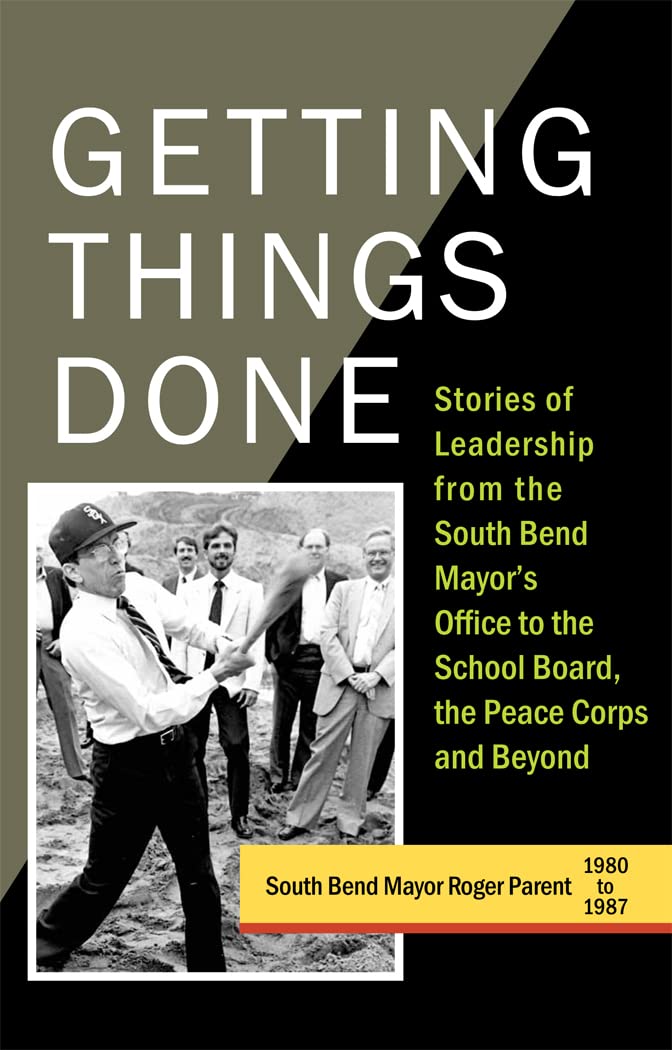Getting Things Done: Stories of Leadership from the South Bend Mayor's ...