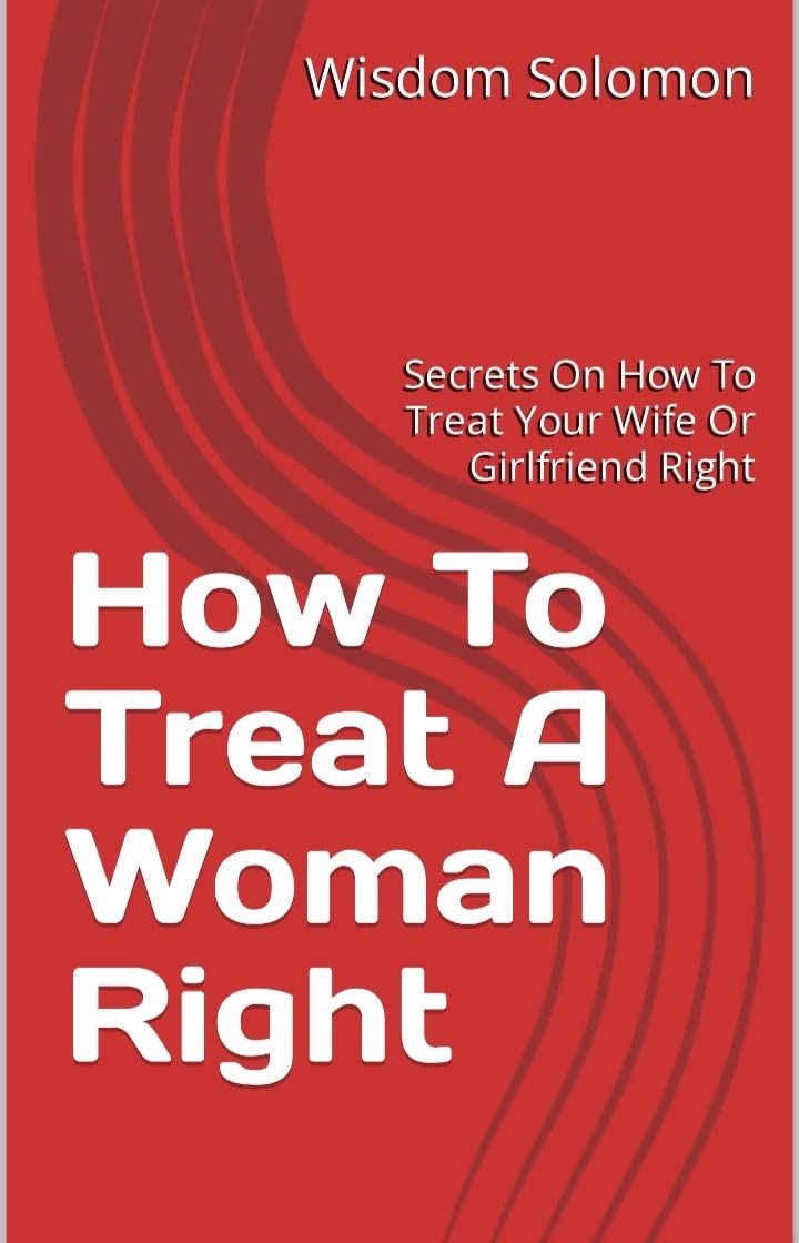 How To Treat A Woman Right: Secrets On How To Treat Your Wife Or ...